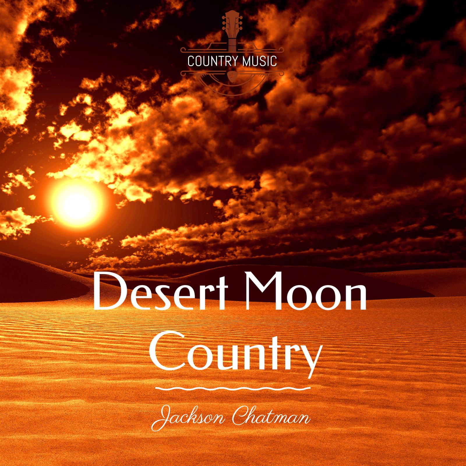 Desert Moon Country - Jackson Chatman - 专辑 - 网易云音乐
