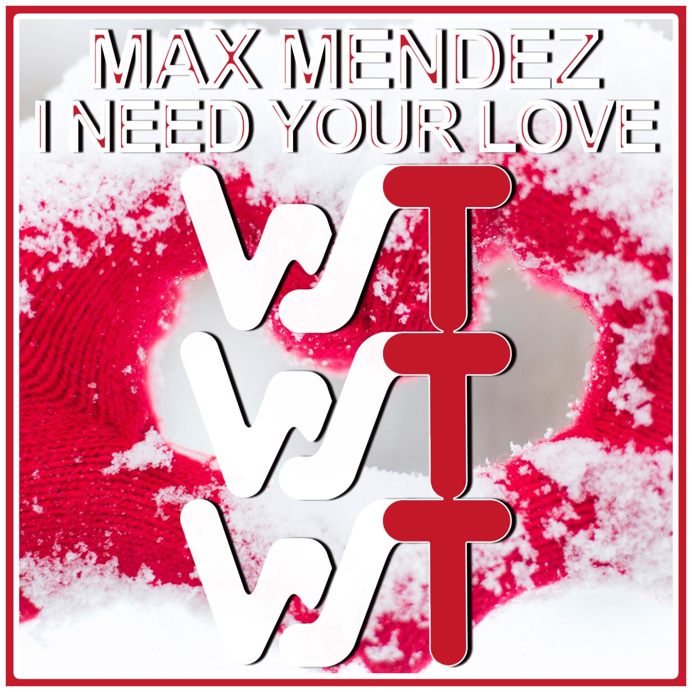 I Need Your Love - Max Mendez - 专辑 - 网易云音乐