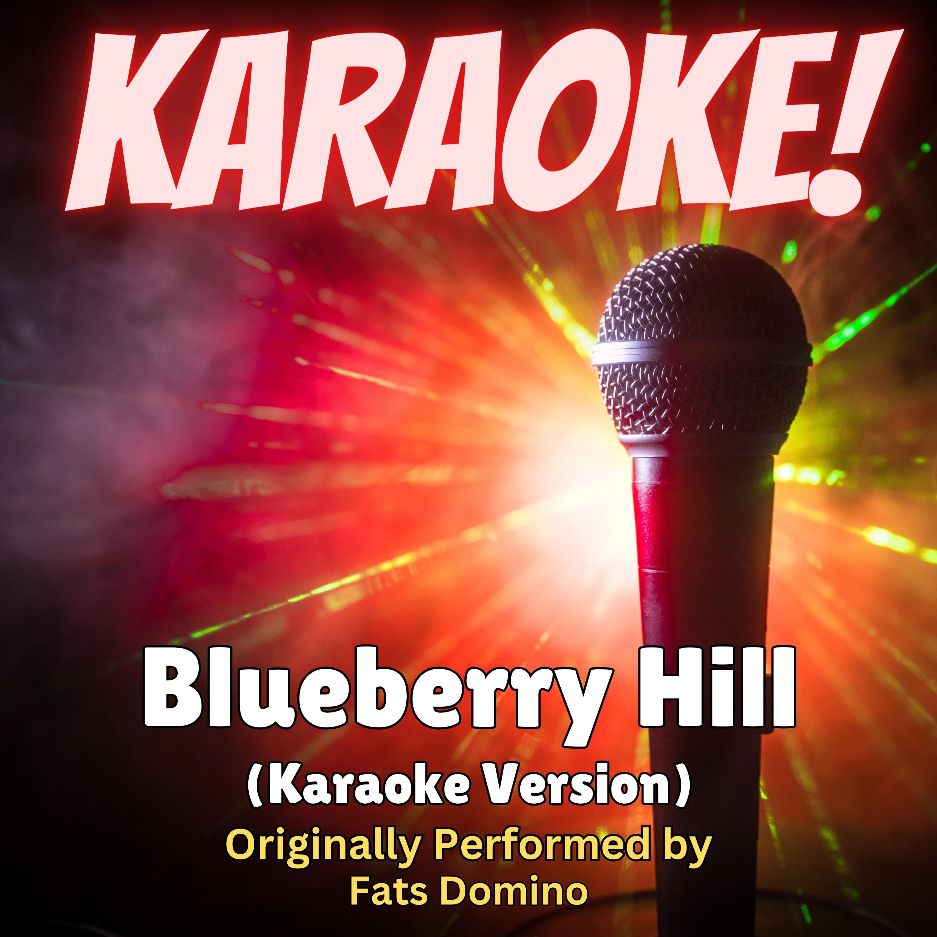 Blueberry Hill (Karaoke Version Originally Performed by Fats Domino ...