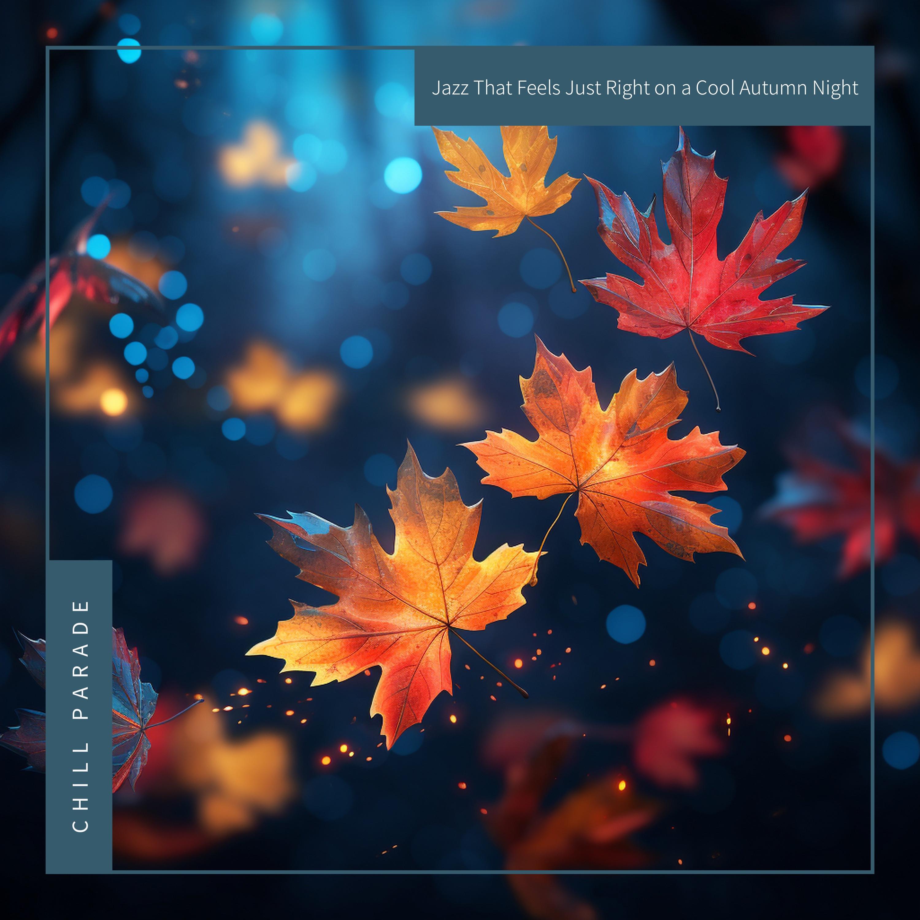 Jazz That Feels Just Right on a Cool Autumn Night - Chill Parade - 专辑 ...