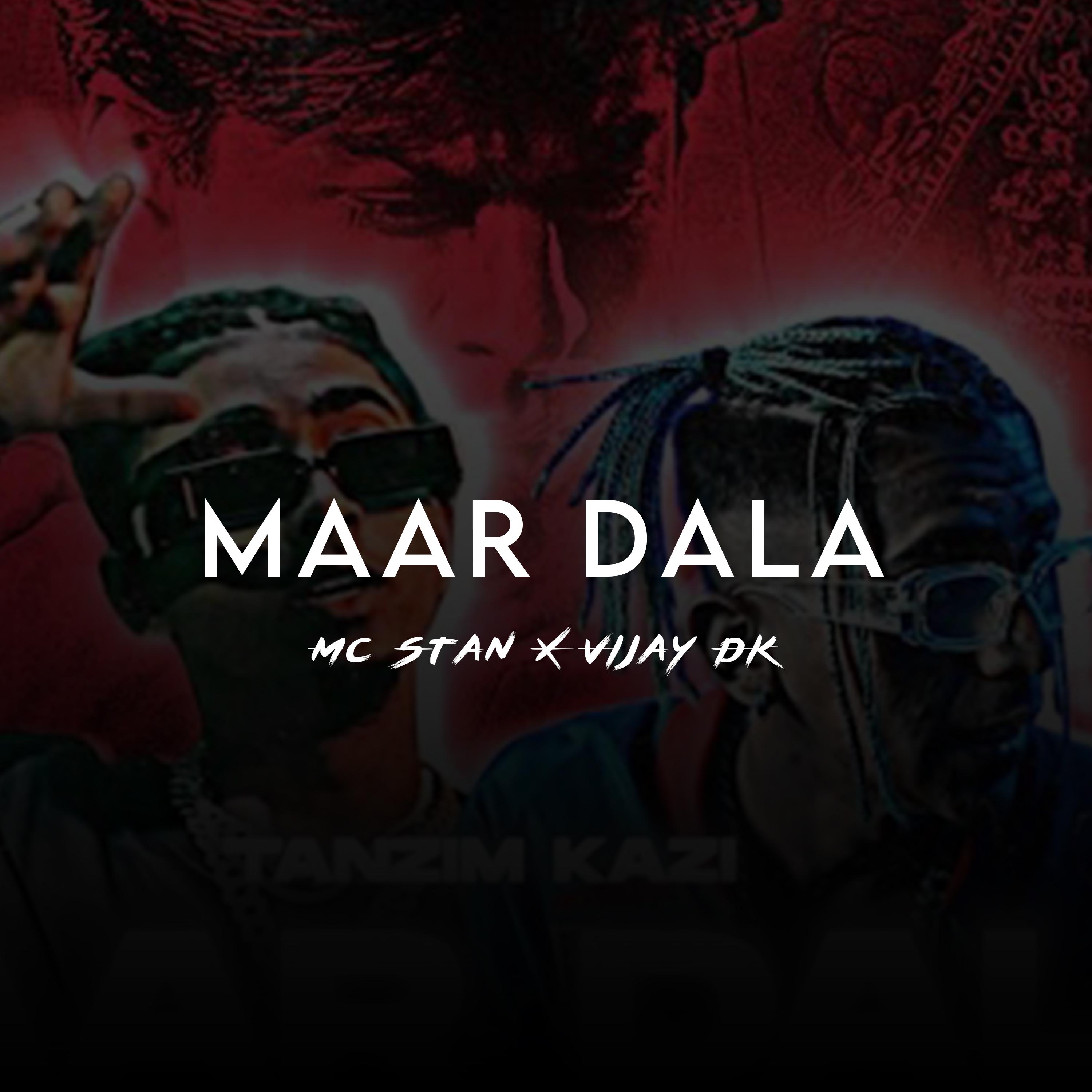 Mc Stan X Vijay Dk - "MAAR DALA" - Tanzim Kazi - 专辑 - 网易云音乐