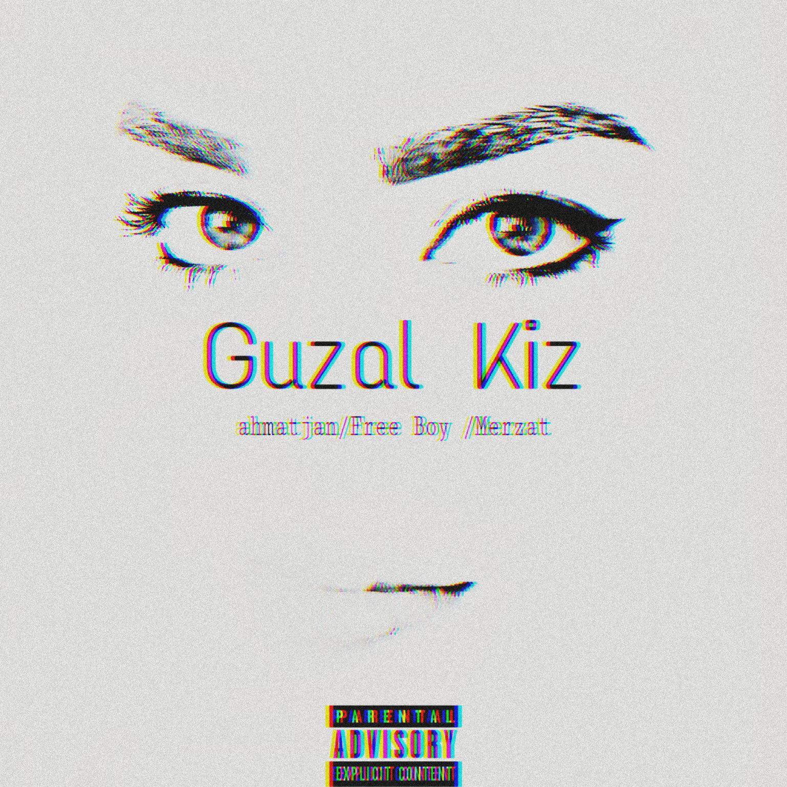 Guzal Kiz - 艾科拜尔(Free boy)/Ahmatjan Mamat/MerzaT - 单曲 - 网易云音乐