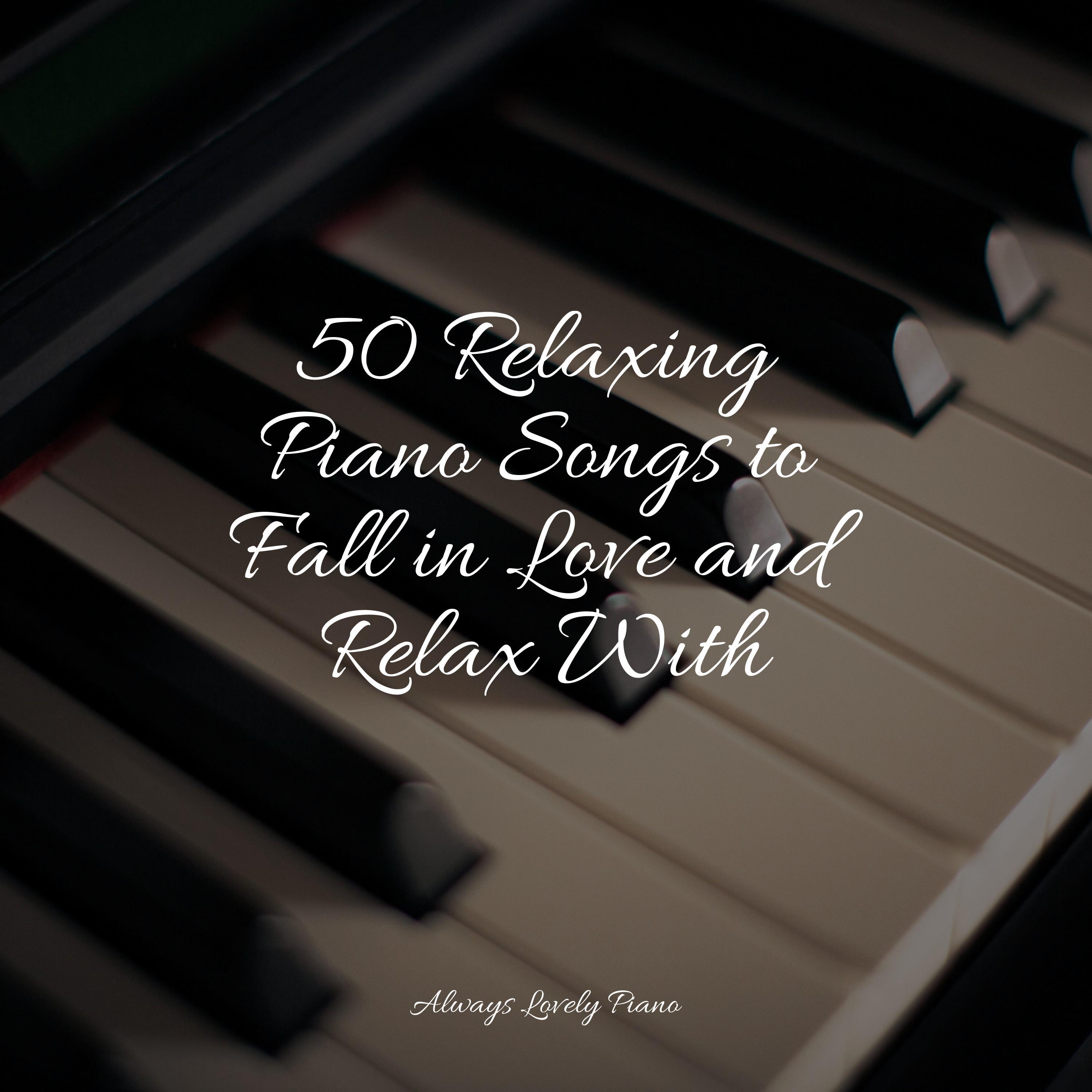 50 Relaxing Piano Songs to Fall in Love and Relax With - Study Music ...