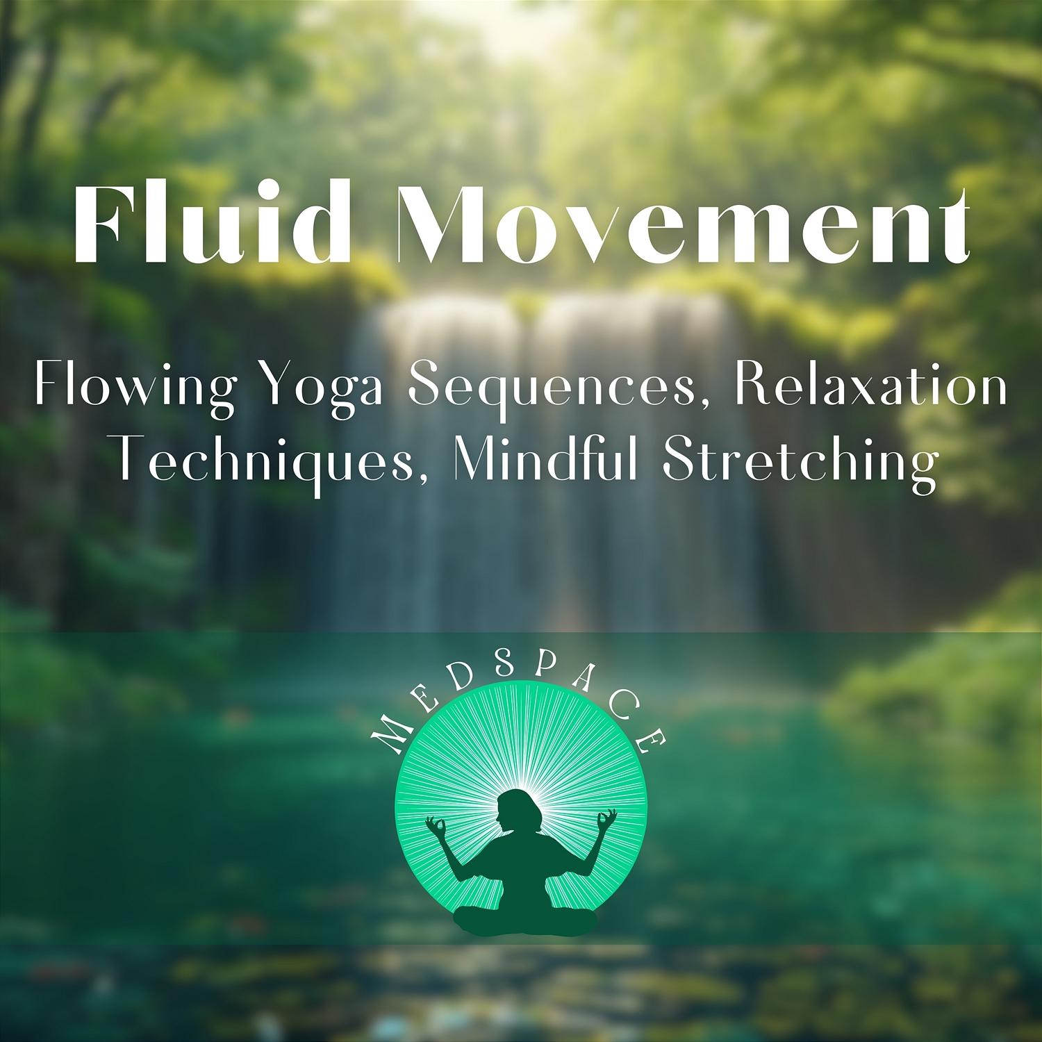 Fluid Movement - Flowing Yoga Sequences, Relaxation Techniques, Mindful ...