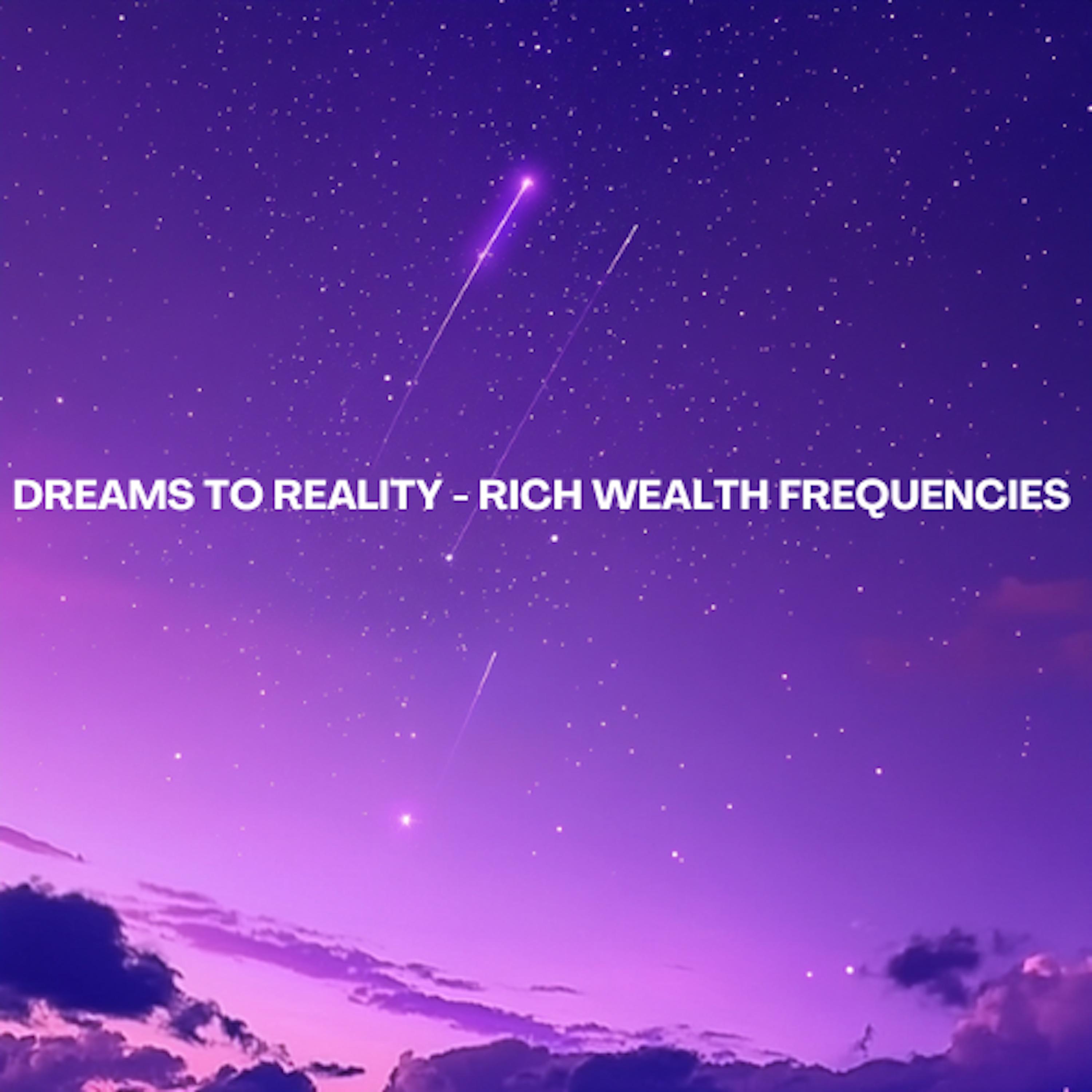 Dreams to Reality - Rich Wealth Frequencies - Serenity Spiritwell - 专辑 ...