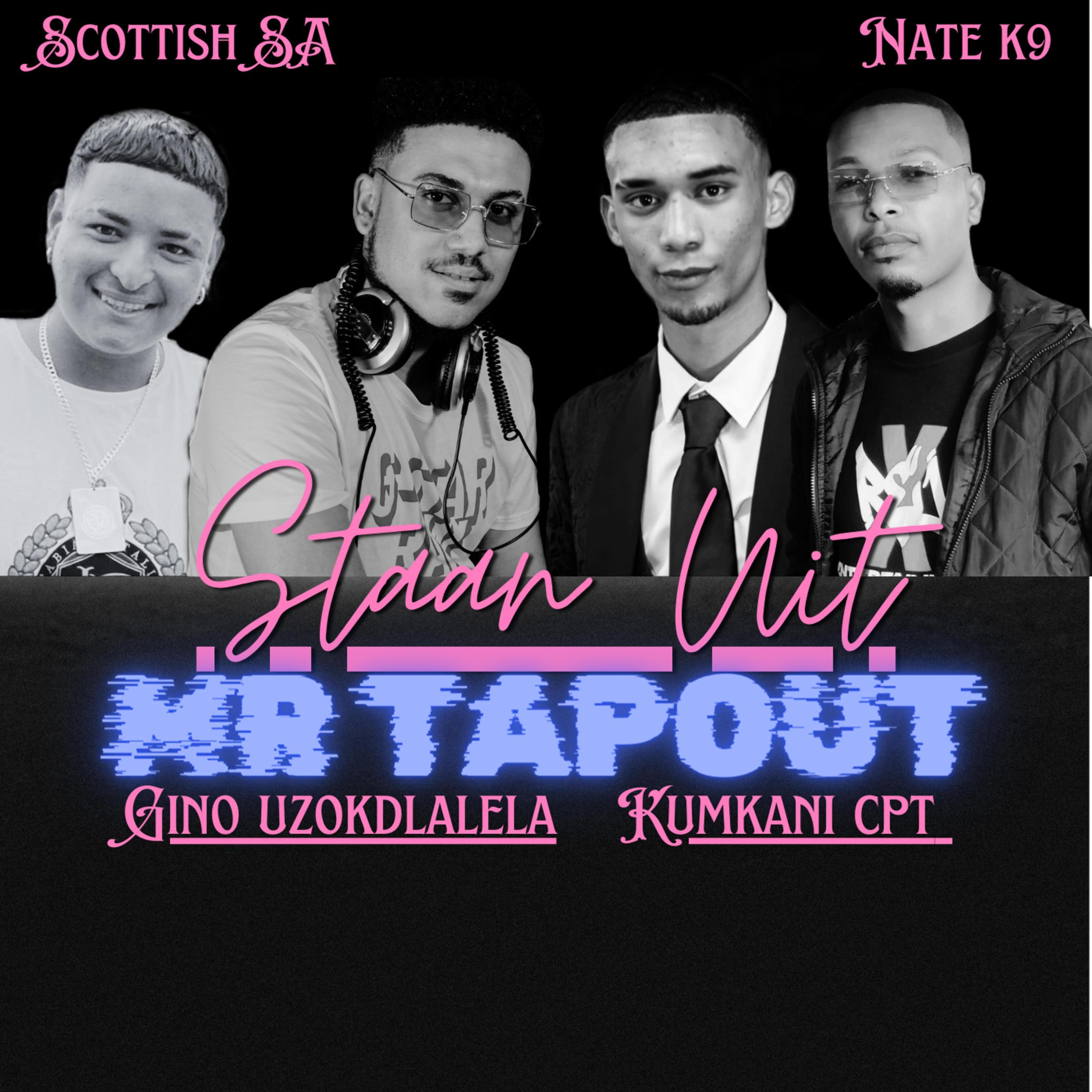 Staan Uit (feat. Gino Uzokdlalela, Scottish SA, Nate K9 & Mr Tapout ...
