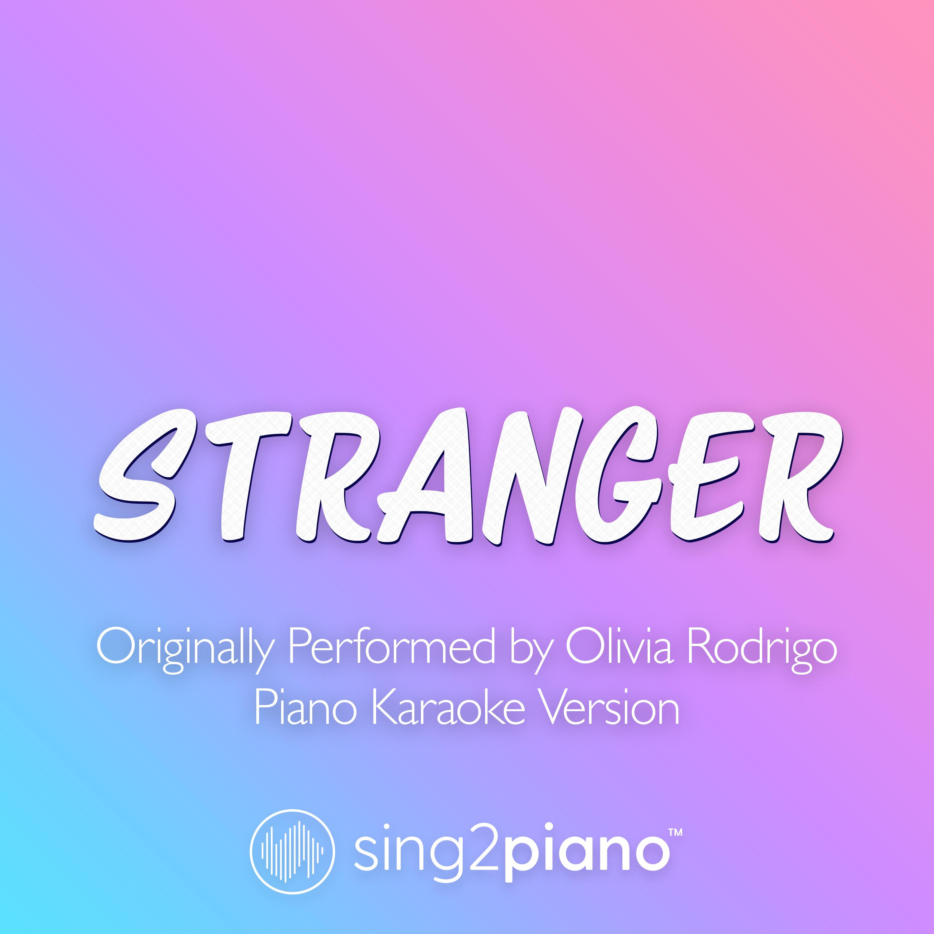 stranger (Originally Performed by Olivia Rodrigo) (Piano Karaoke ...
