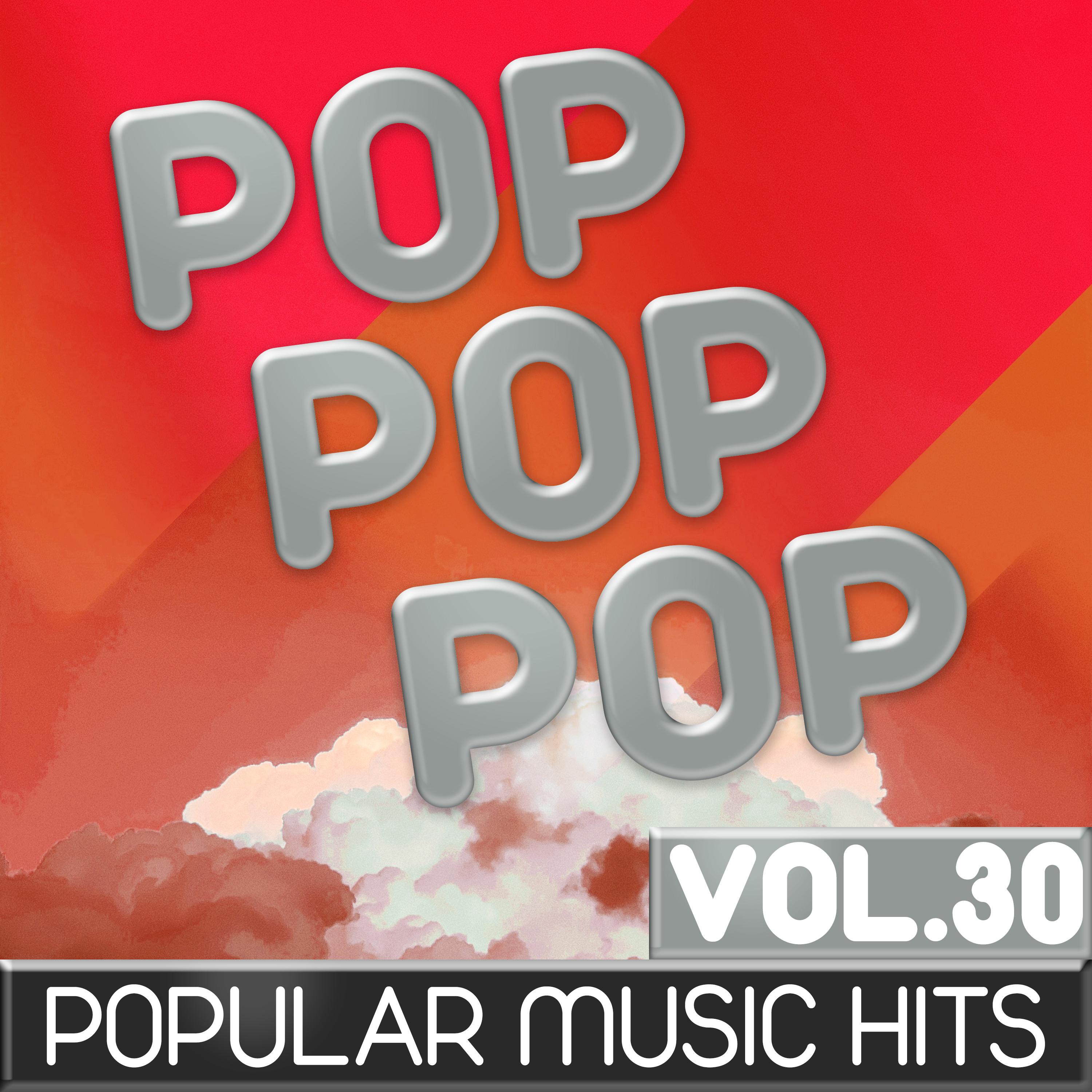 Pop, Pop, Pop, Vol. 30 (Popular Music Hits) - Various Artists - 专辑 - 网易云音乐