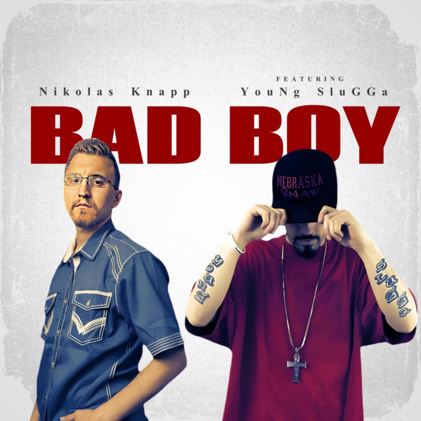 Bad Boy (feat. YouNg SluGGa) - Nikolas Knapp/YouNg SluGGa - 单曲 - 网易云音乐