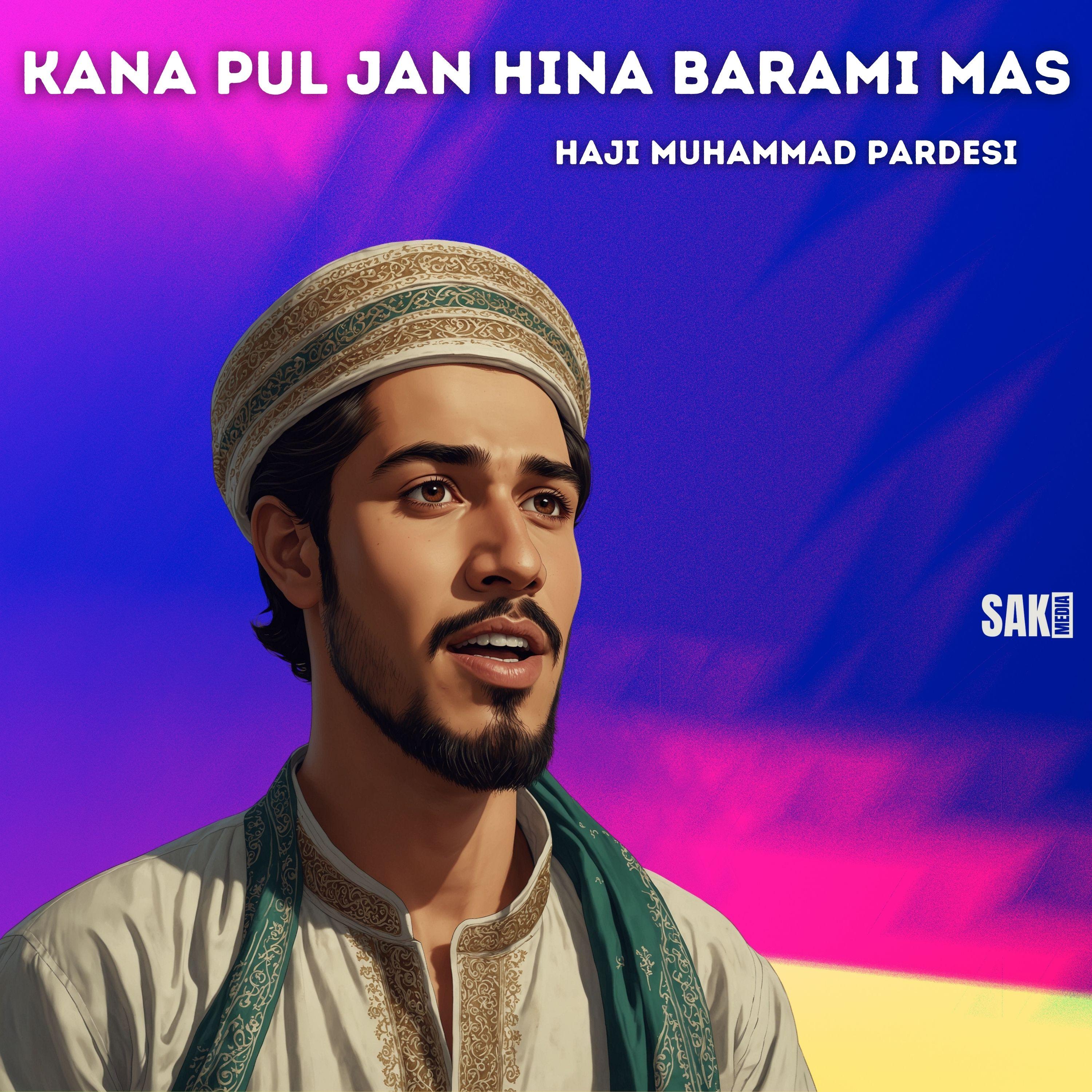Kana Pul Jan Hina Barami Mas - Haji Muhammad Pardesi - 专辑 - 网易云音乐