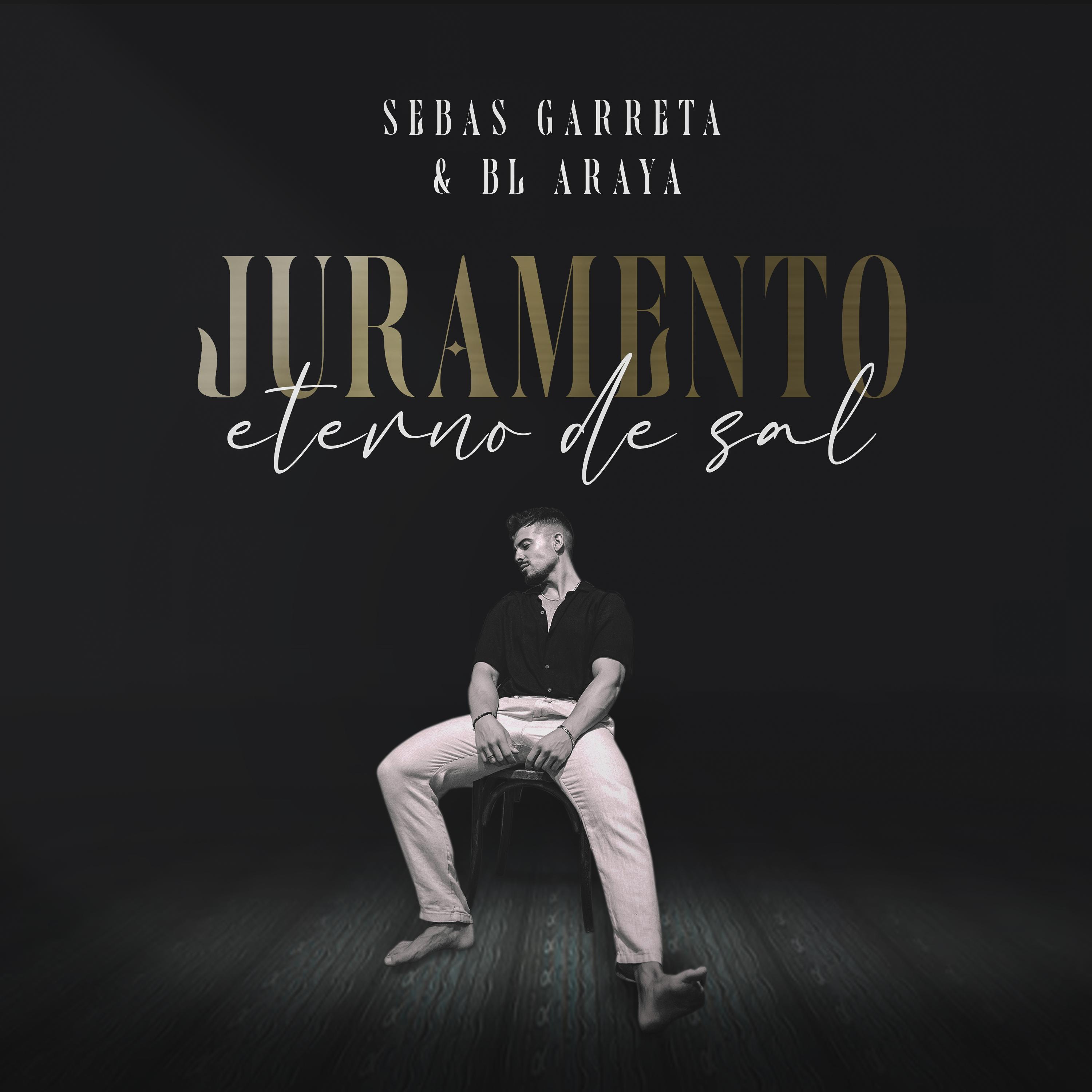 Juramento Eterno de Sal (Bachata Version) - Sebas Garreta/BL Araya - 单曲 ...