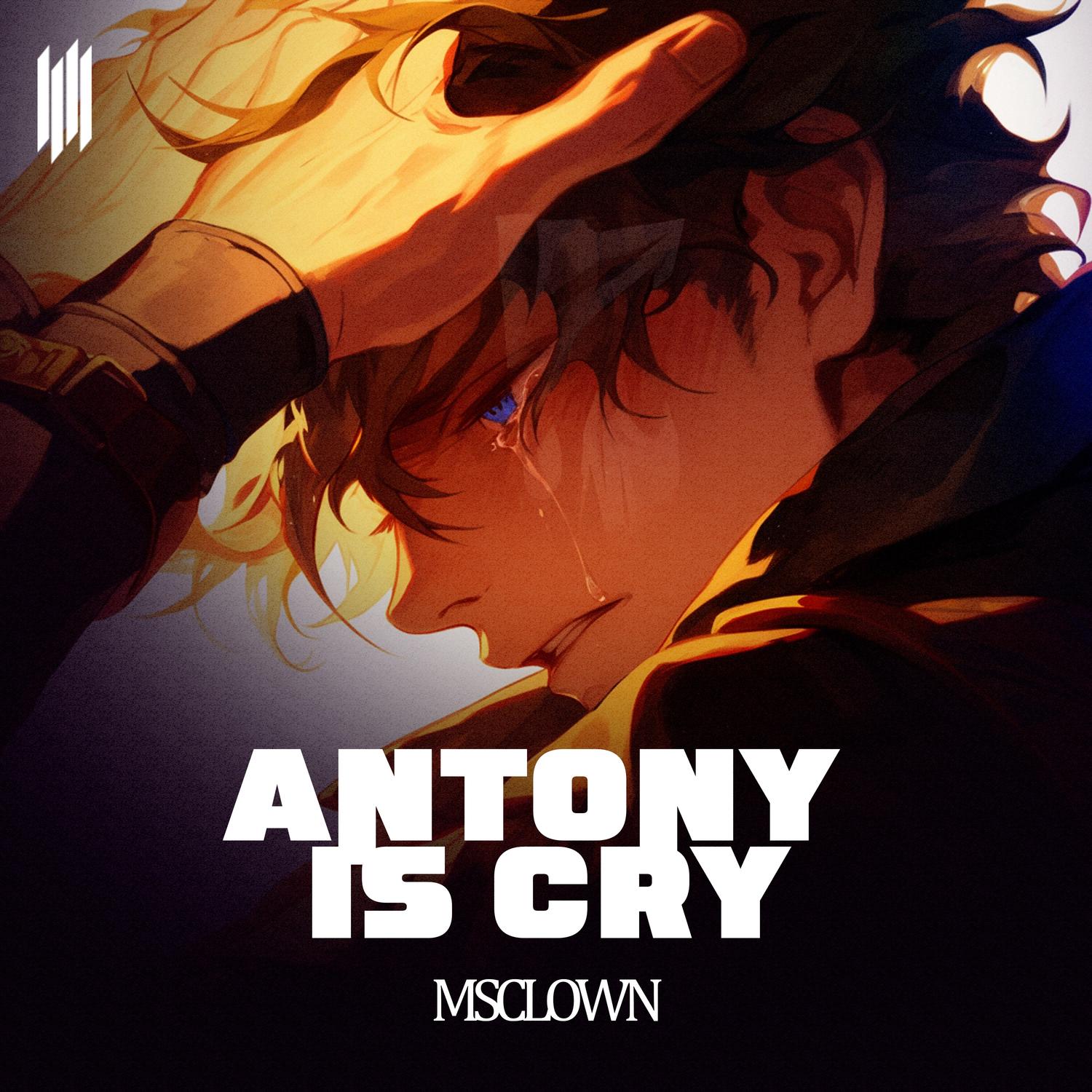 ANTONY IS CRY - MSCLOWN - 单曲 - 网易云音乐