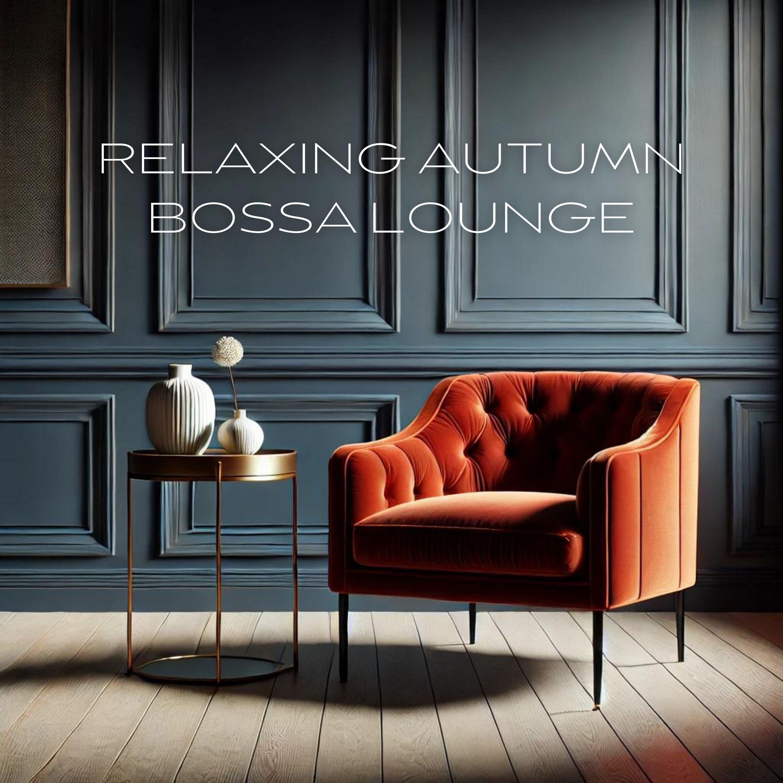 Relaxing Autumn Bossa Lounge (Cozy Rhythms for Chilly Evenings and Warm ...