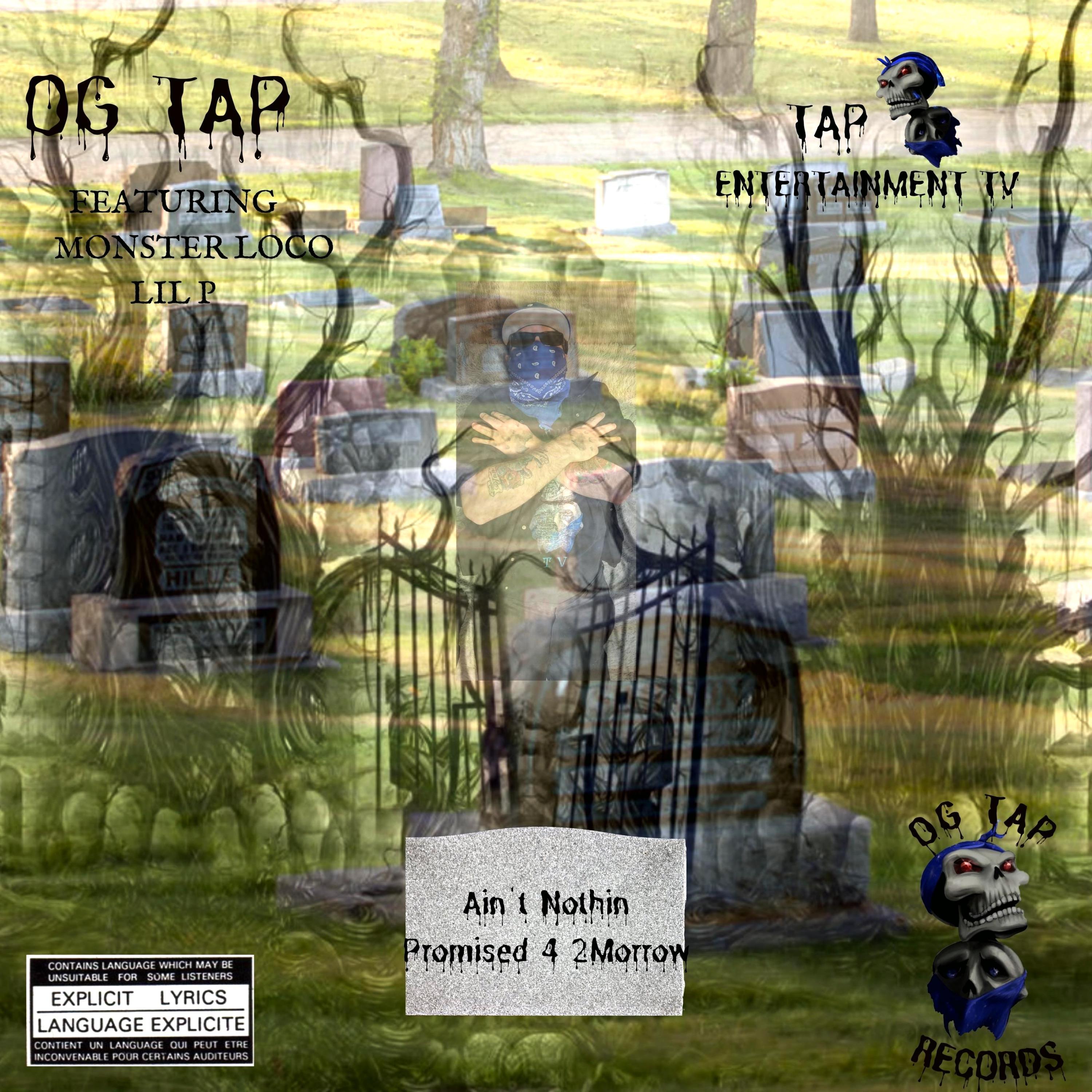 Ain't Nothin Promised 4 2Morrow (feat. Monster Loco) - OG TAP/Monster ...