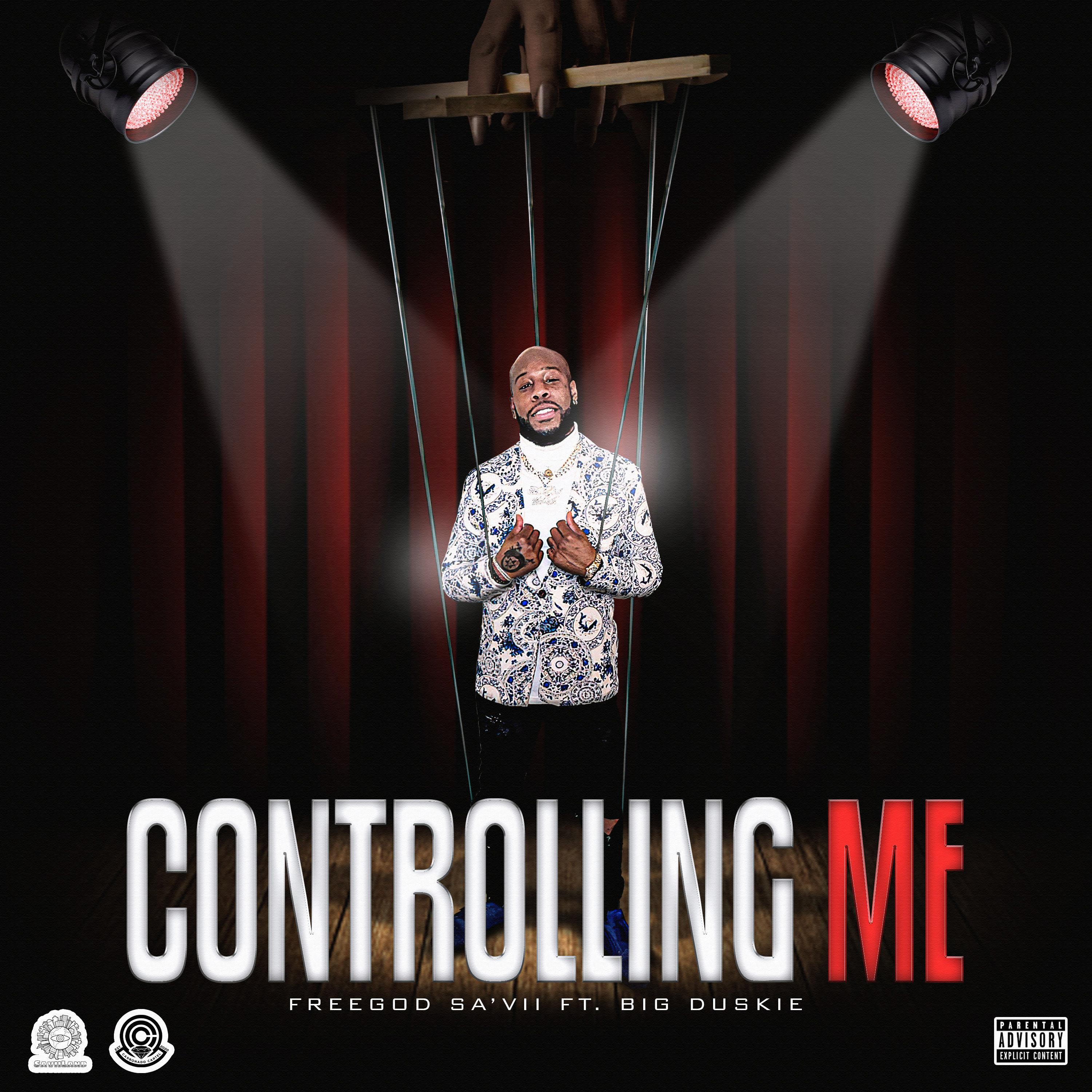 Controlling Me (feat. Big Duskie) - FreeGod Sa'vii/Big Duskie - 单曲 - 网易云音乐