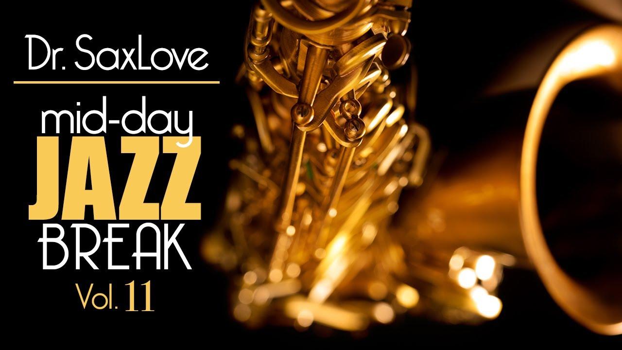 Mid-Day Jazz Break Vol 11 - 30min Mix of Dr.SaxLove's Most P - 萨克斯风 ...