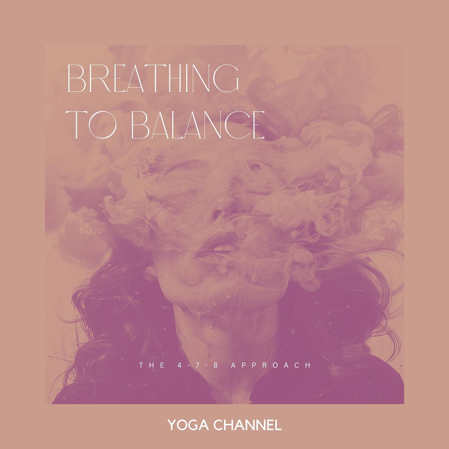 Inhale Exhale Repeat (4-7-8 Breathing) - YOGA CHANNEL/Guided Meditation ...