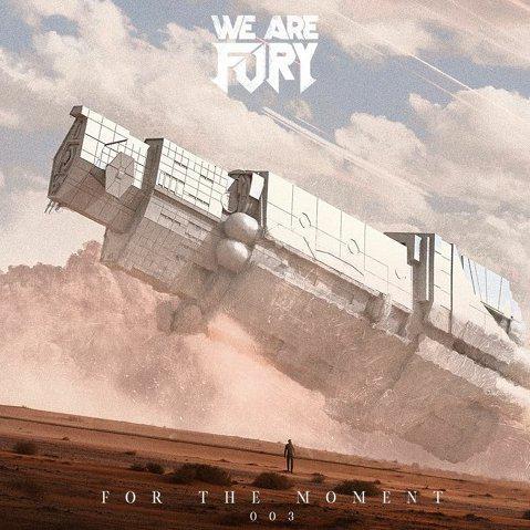 We Are Fury - For The Moment 003 (A Melodic Mix) - Melodic & Riddim ...