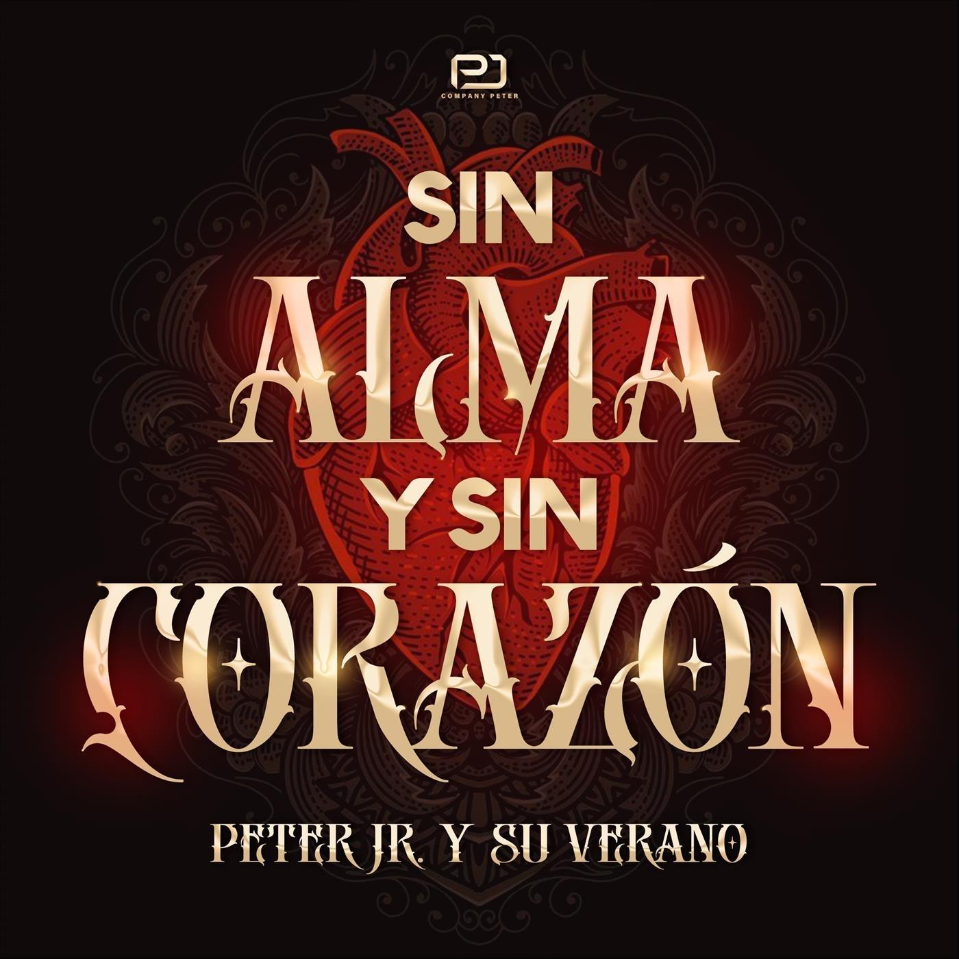 Sin Alma y Sin Corazón - Peter Jr y Su Verano - 单曲 - 网易云音乐