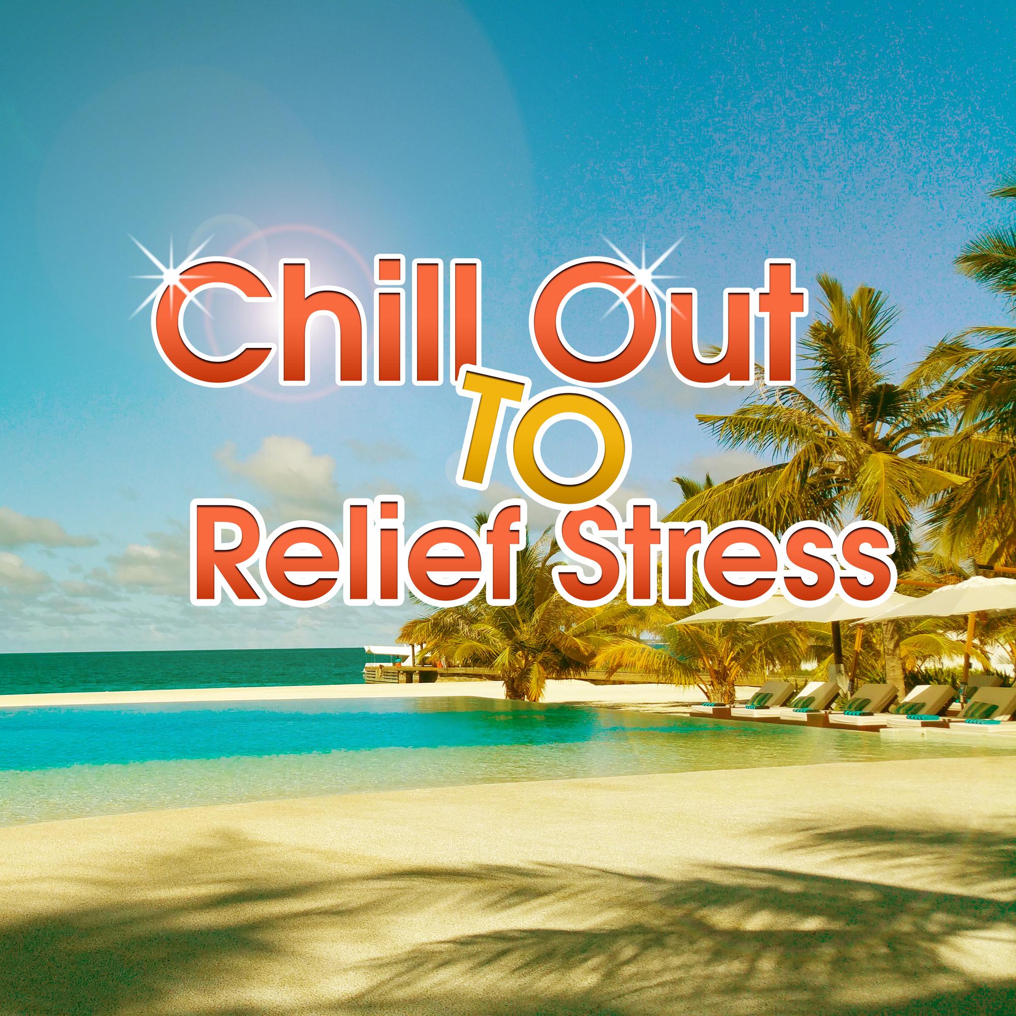Chill Out to Relief Stress – Chill Out 2017, Sounds for Relaxation ...