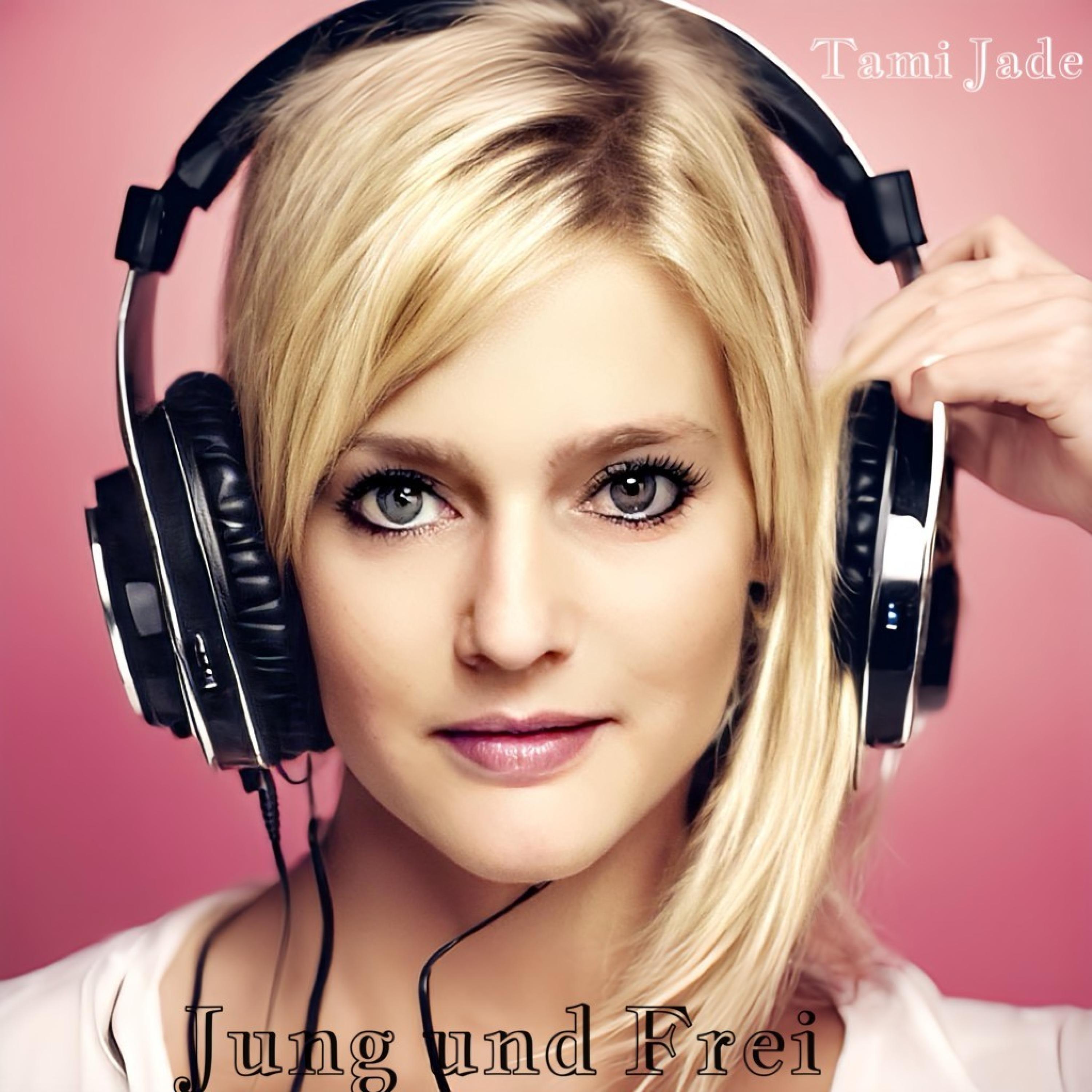 Jung und Frei war unsere Zeit - Tami Jade - 专辑 - 网易云音乐