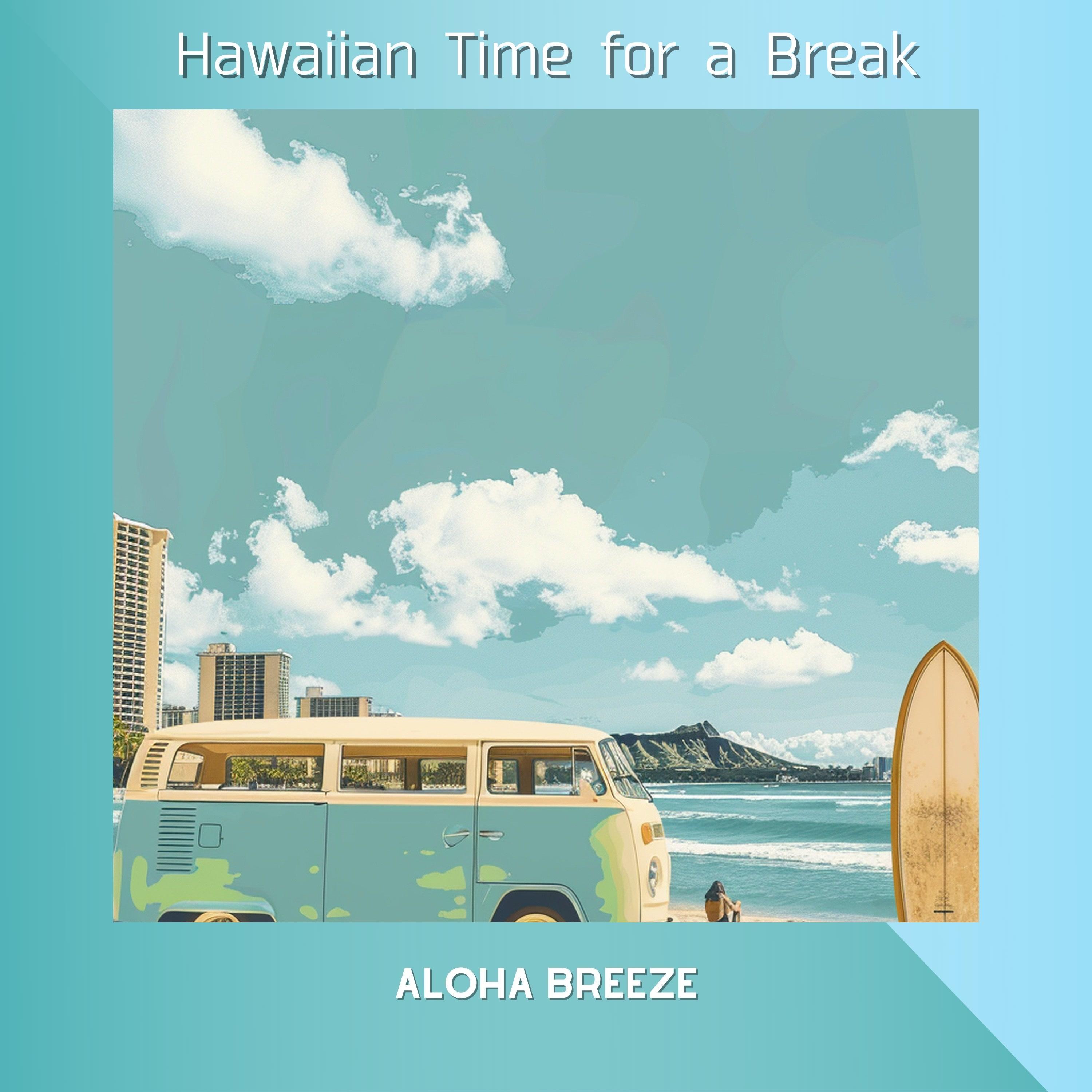 Hawaiian Time for a Break - Aloha Breeze - 专辑 - 网易云音乐