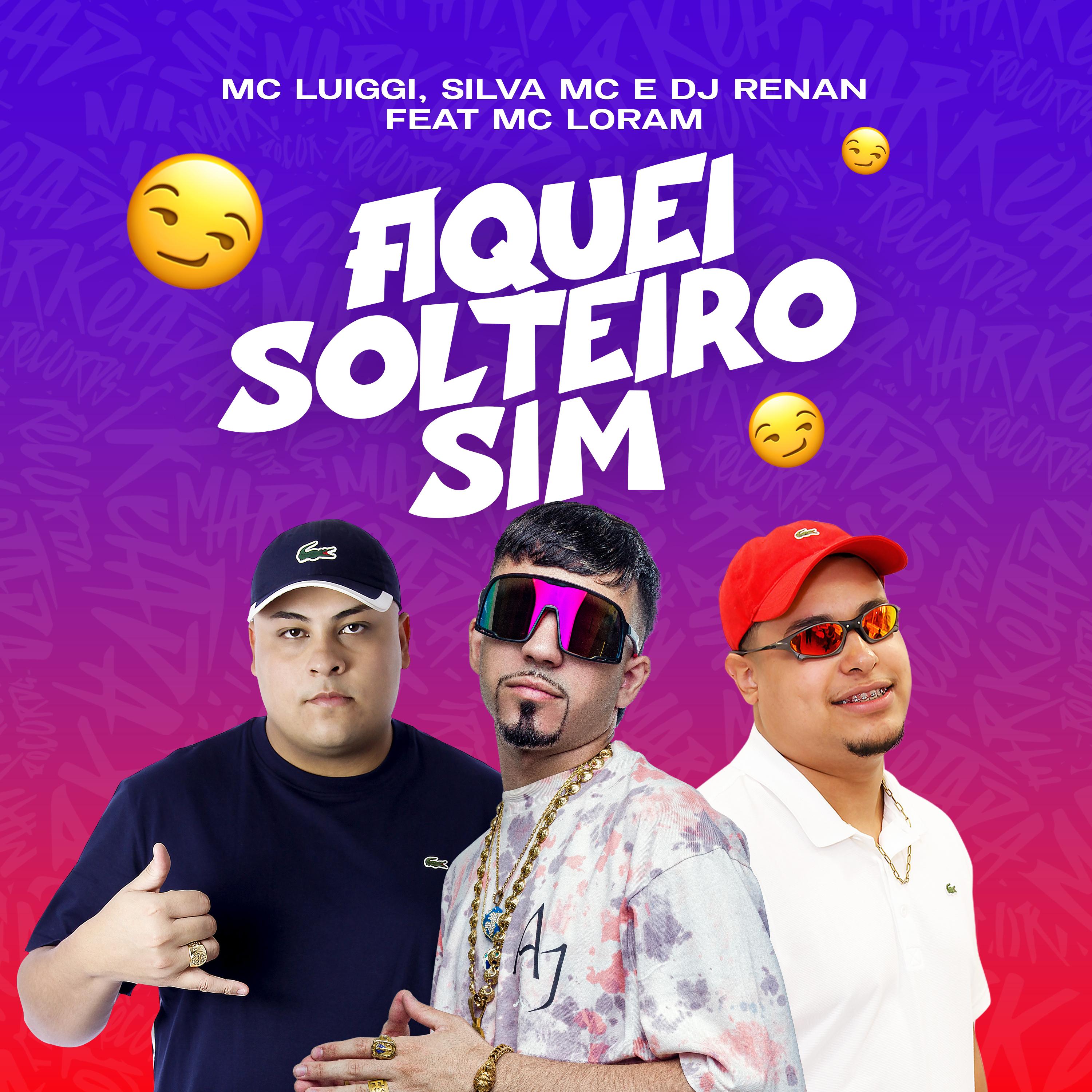Fiquei Solteiro Sim - MC Luiggi/Silva MC/DJ Renan/MC Loram - 单曲 - 网易云音乐