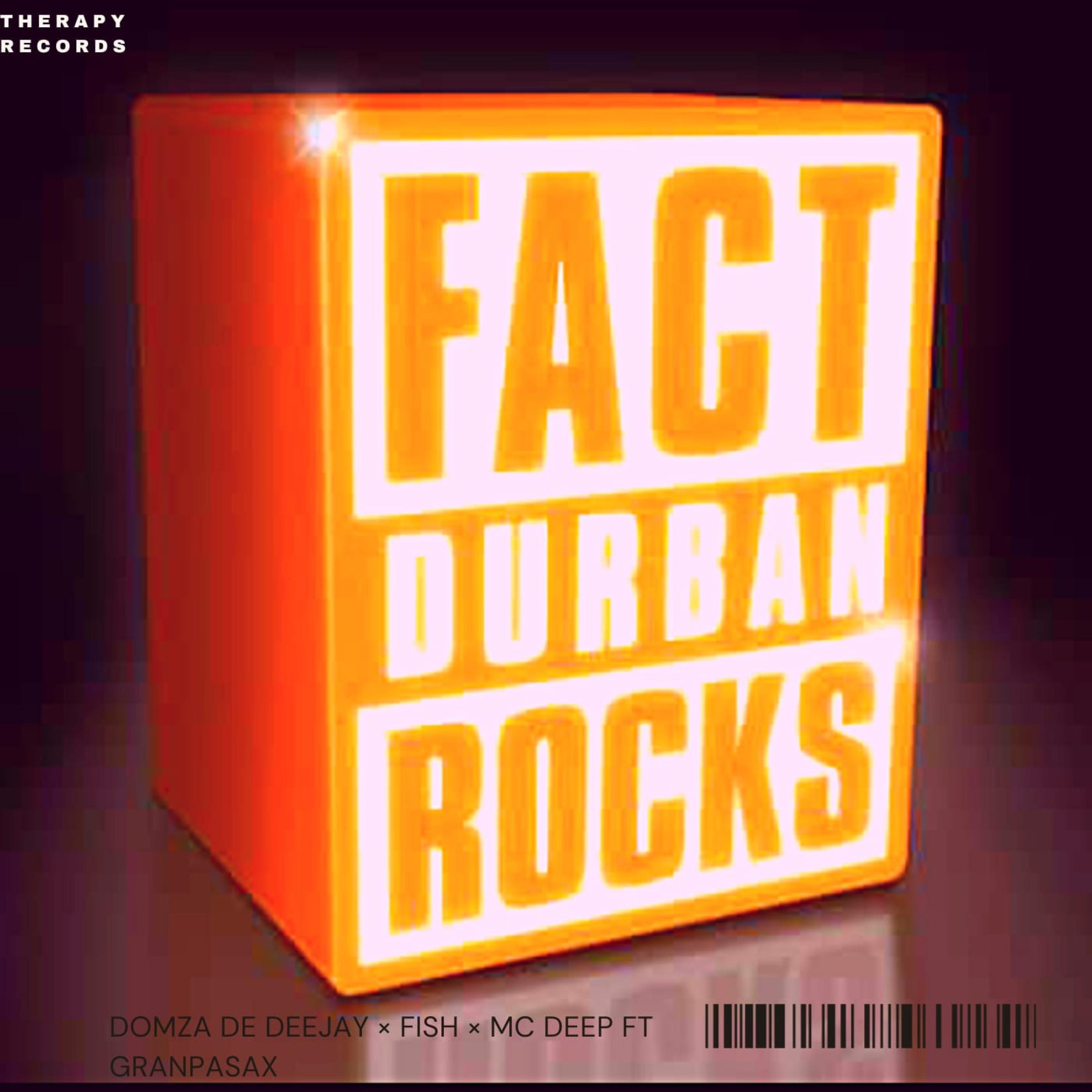 FACT DURBAN ROCKS (feat. GranpaSax) - Domza De Deejay × Fish × MC Deep ...