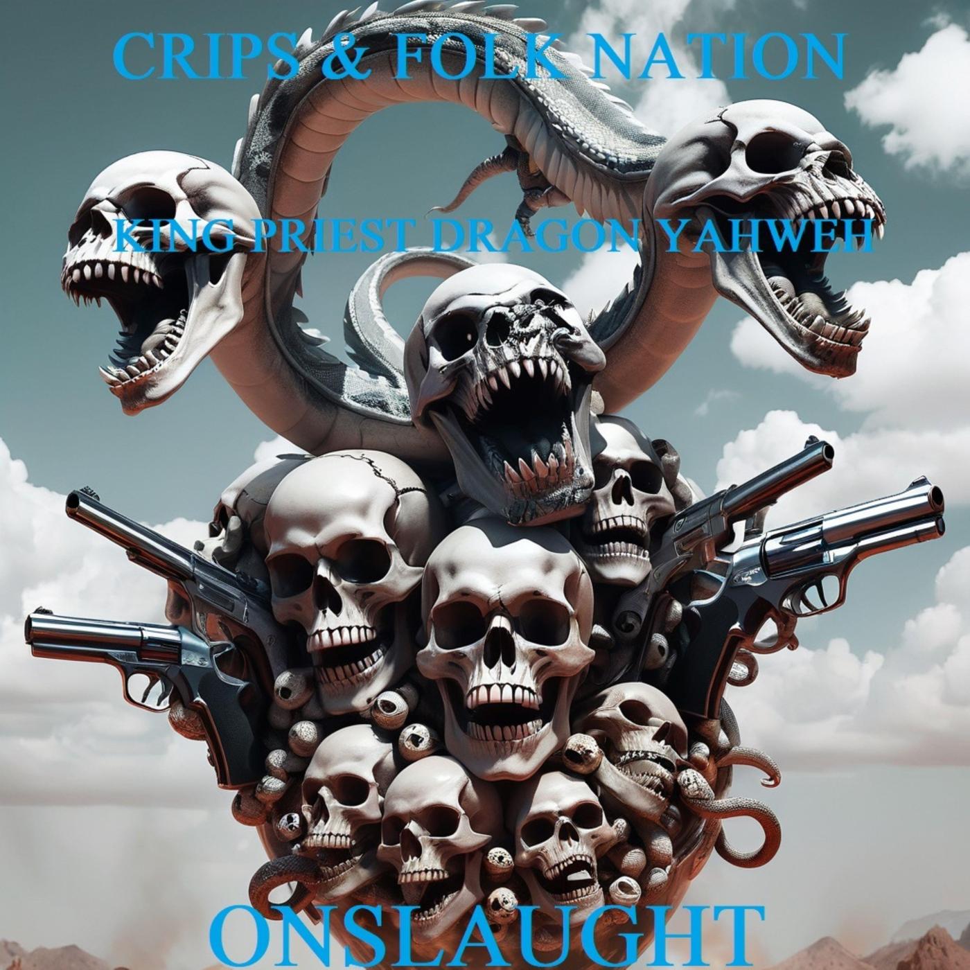 Onslaught - Crips & Folk Nation/King Priest Dragon Yahweh - 单曲 - 网易云音乐