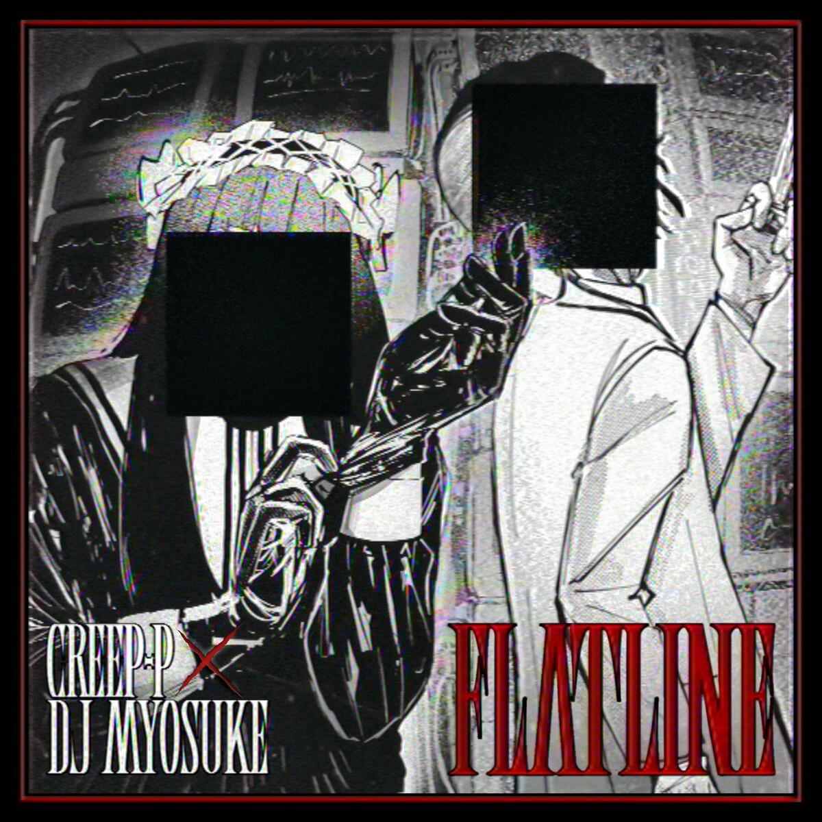 FLATLINE - Creep-P/DJ Myosuke - 单曲 - 网易云音乐