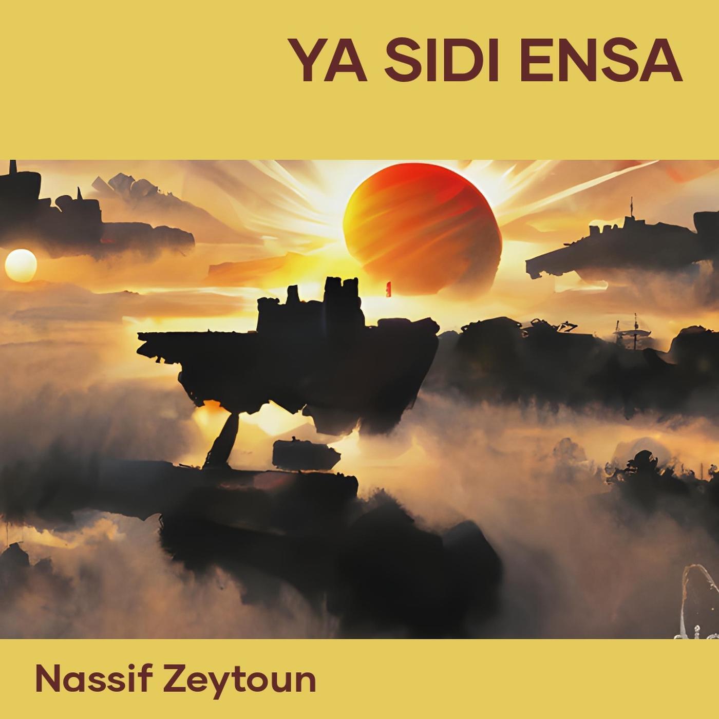 Ya Sidi Ensa - Nassif Zeytoun/Mortadha Ftiti - 单曲 - 网易云音乐