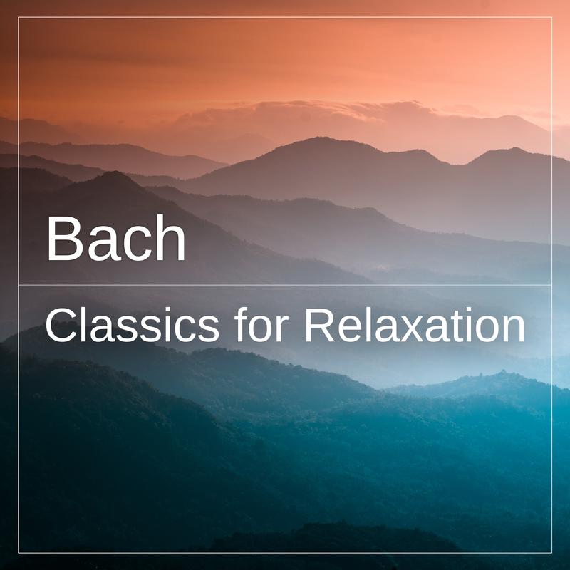 Bach - Classics for Relaxation - Johann Sebastian Bach（J.S. 巴赫） - 专辑 ...