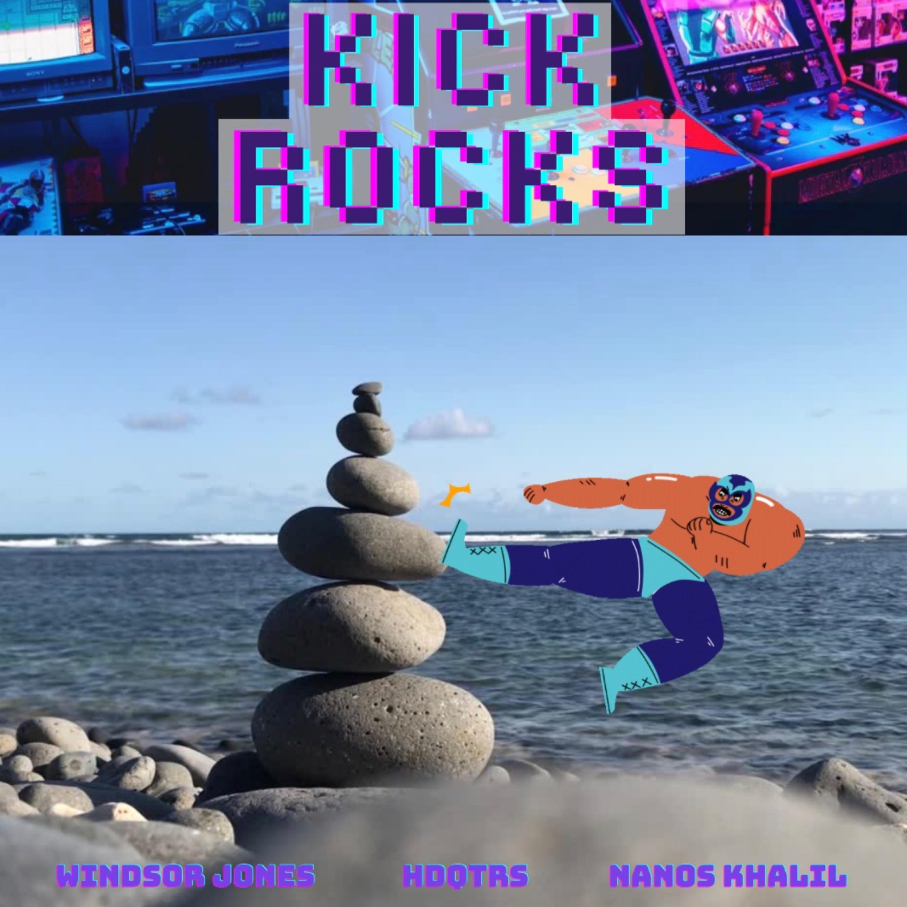 KICK ROCKS - Windsor Jones/HDQTRS/Nanos Khalil - 单曲 - 网易云音乐