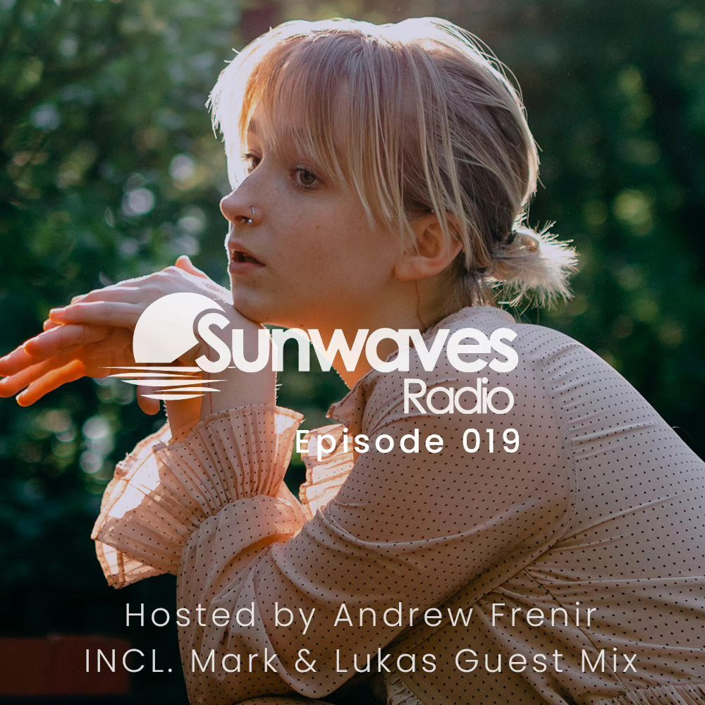 Sunwaves Radio 019 (Hosted by Andrew Frenir INCL. Mark & Lukas Guest ...