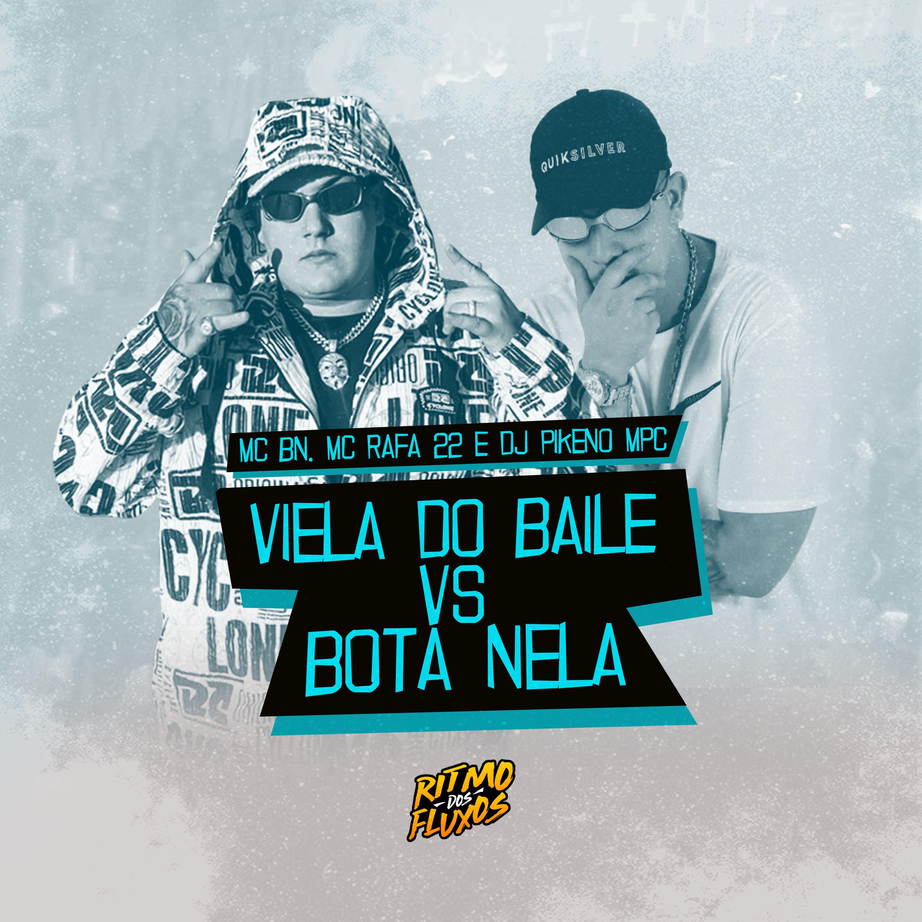 Viela do Baile Vs Bota Nela - MC BN/MC Rafa 22/Dj Pikeno Mpc - 单曲 - 网易云音乐