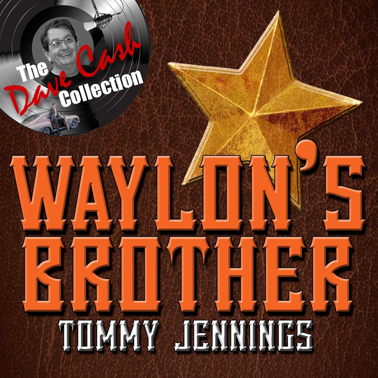 Waylon's Brother - [The Dave Cash Collection] - Tommy Jennings - 专辑 - 网易云音乐