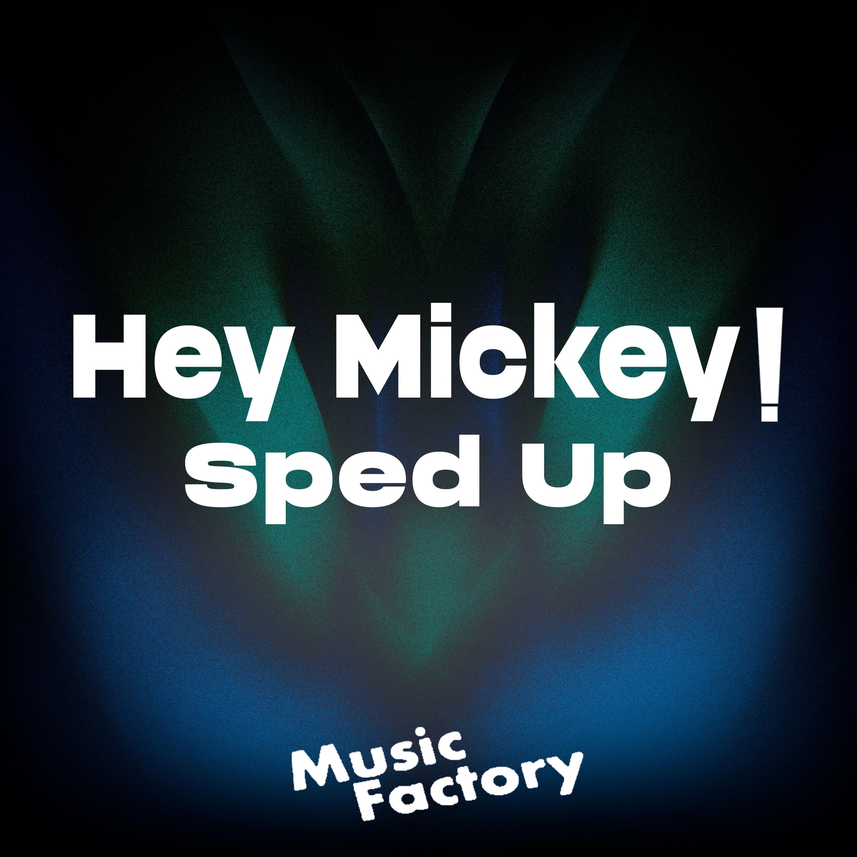 Hey Mickey! (Sped Up) (Remix) - Music Factory - 单曲 - 网易云音乐