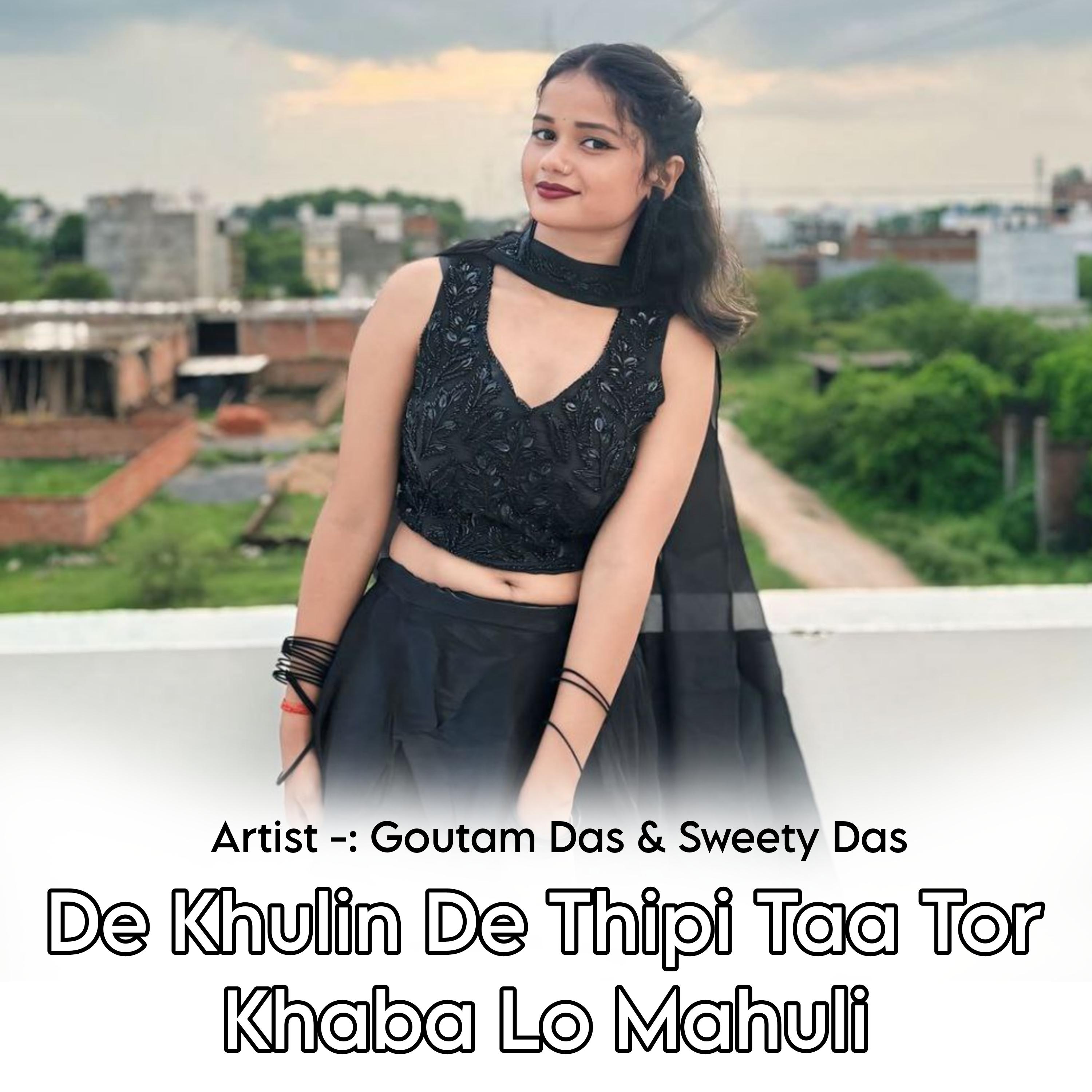 De Khulin De Thipi Taa Tor Khaba Lo Mahuli - Goutam Das/Sweety Das - 单曲 ...