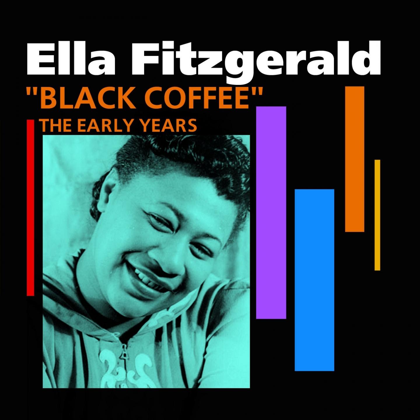 Black Coffee (The Early Years) - Ella Fitzgerald - 专辑 - 网易云音乐