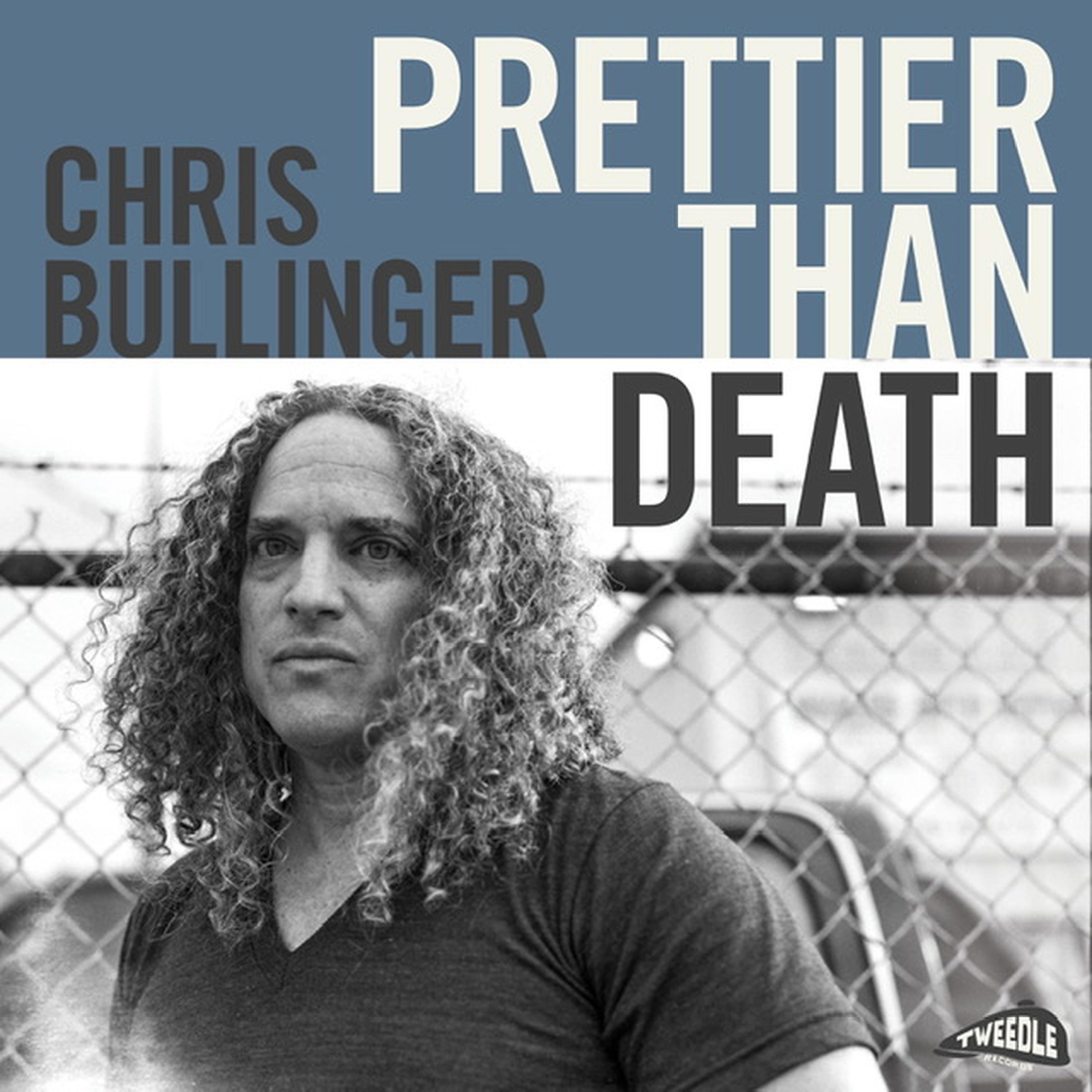 Prettier Than Death - Chris Bullinger - 专辑 - 网易云音乐