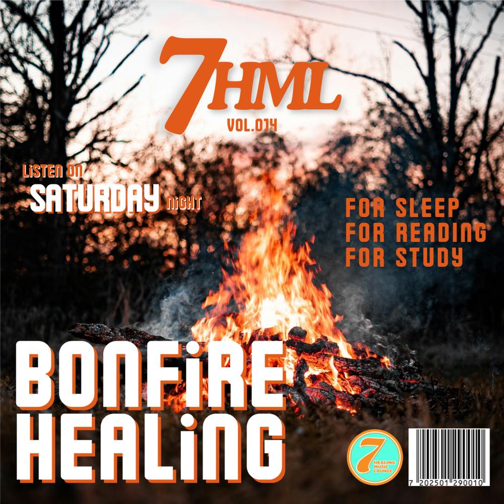Healing bonfire and relaxing music - 7 HEALING MUSIC LOUNGE - 单曲 - 网易云音乐