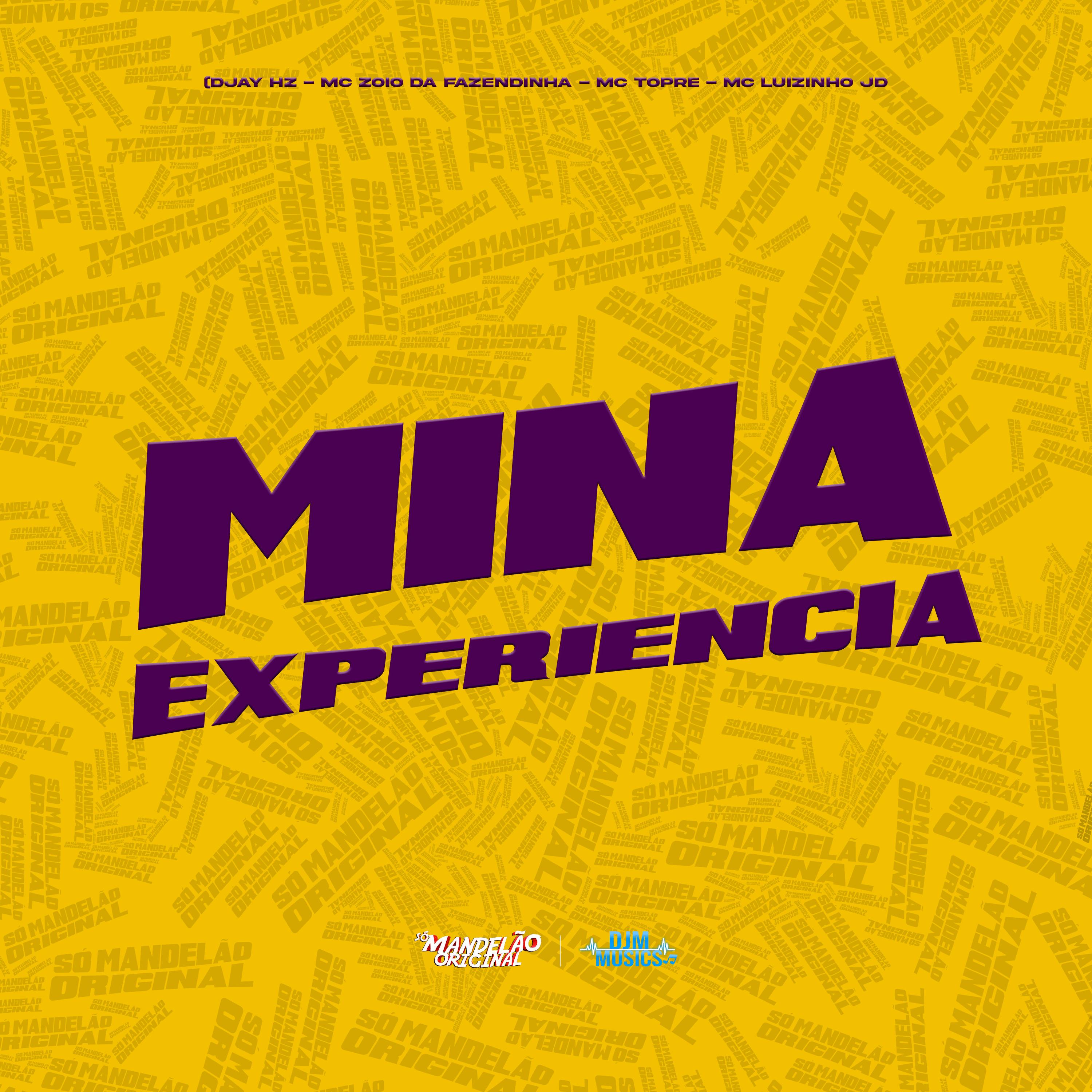 Mina Experiencia - MC Zoio Da Fazendinha/Mc Topre/Mc Luizinho JD/DJAY ...