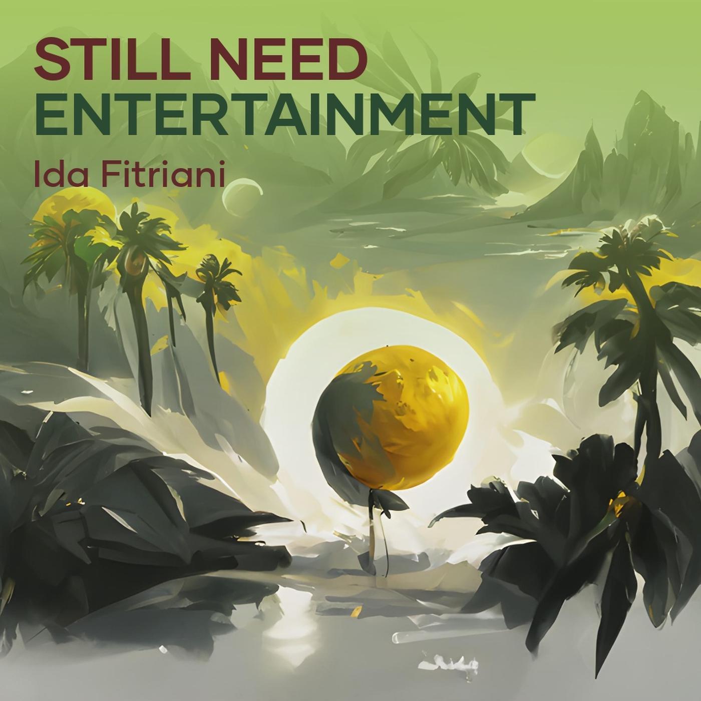 Still Need Entertainment - ida fitriani - 专辑 - 网易云音乐