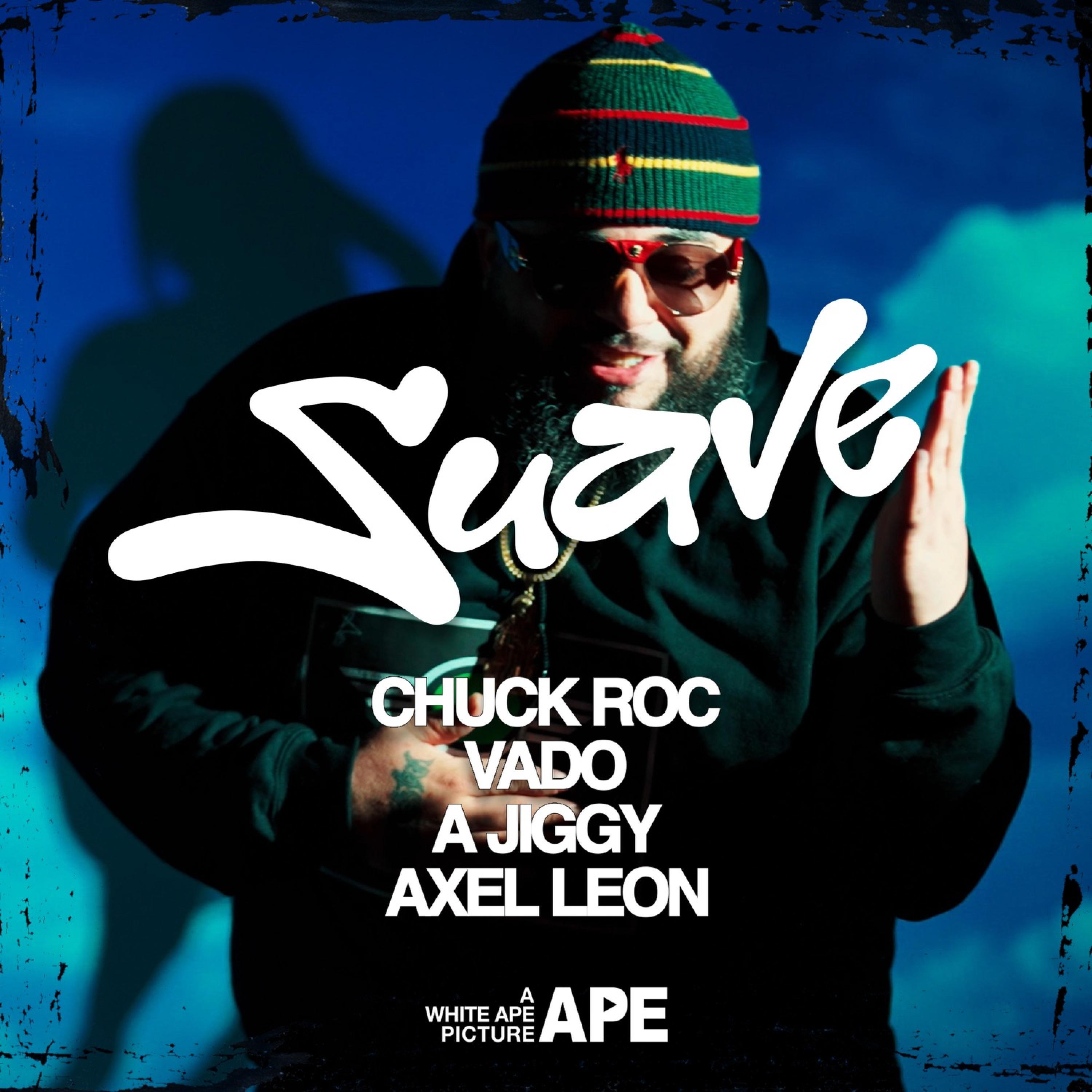 SUAVE (feat. VADO, AJIGGY & AXEL LEON) - Chuck Roc/Vado/Ajiggy/Axel ...