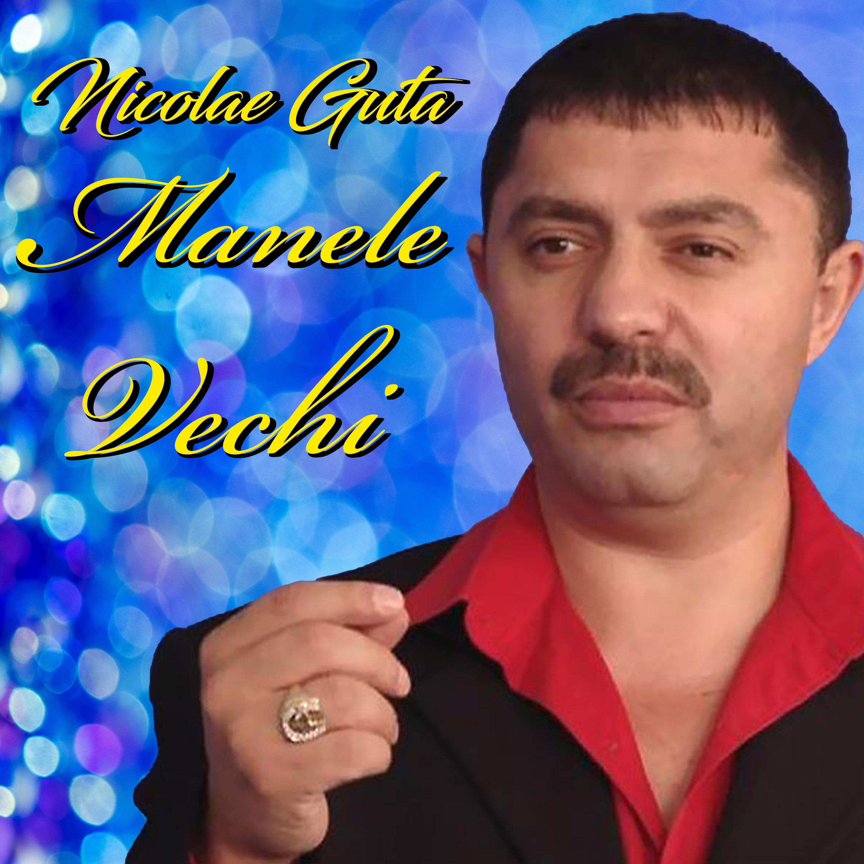 Manele Vechi - Nicolae Guta - 专辑 - 网易云音乐