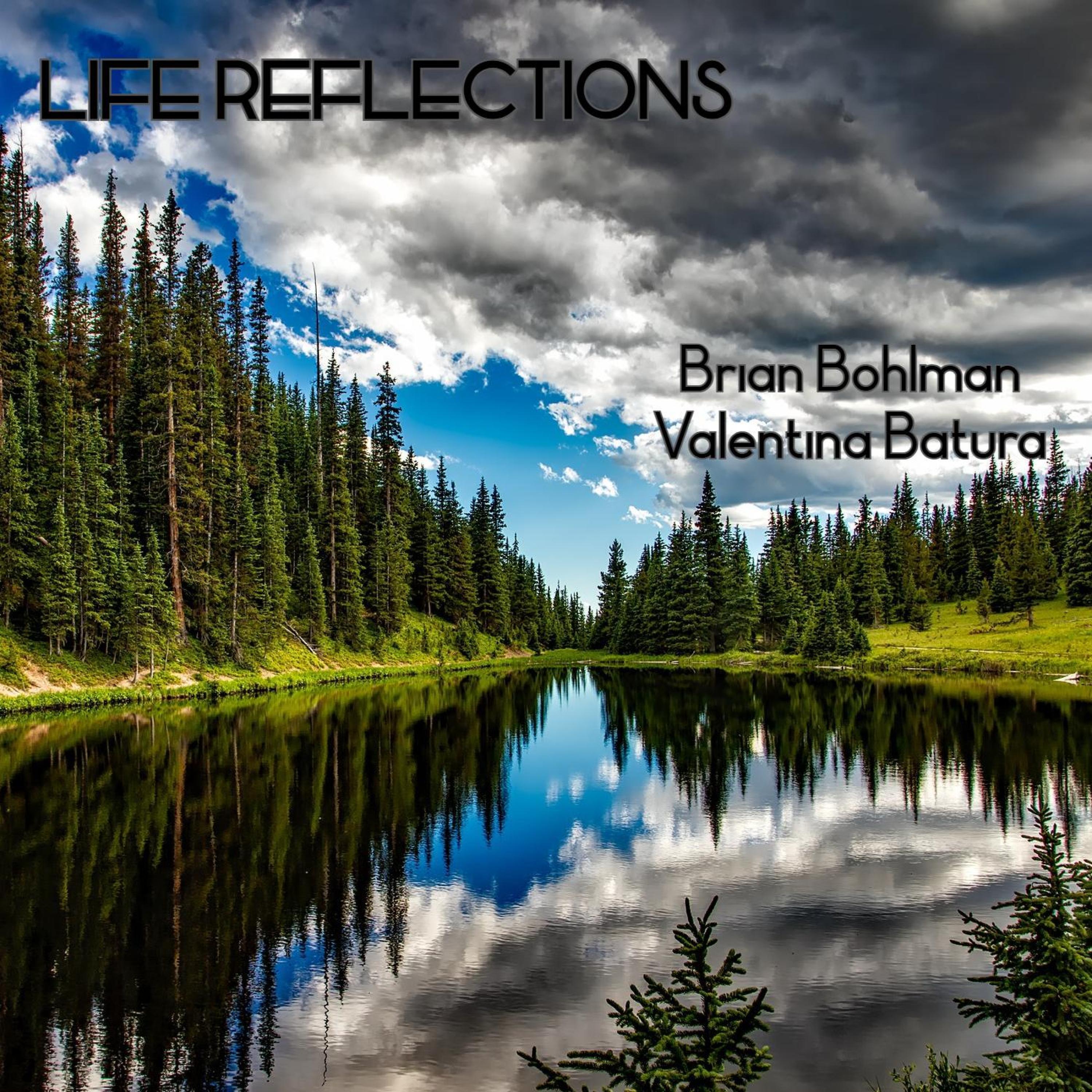 Life Reflections (feat. Valentina Batura) - Brian Bohlman/Valentina ...