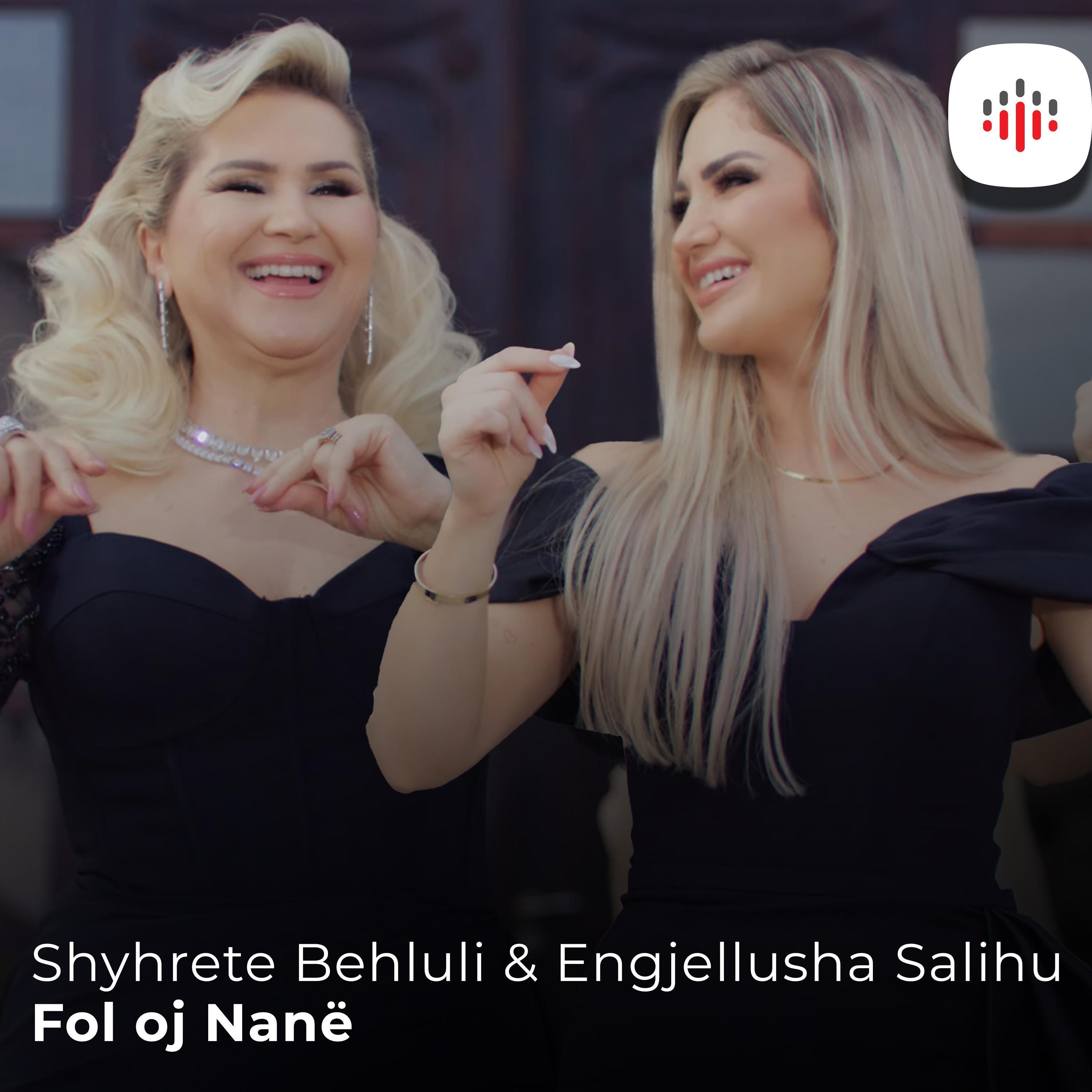 Fol oj nanë - Shyhrete Behluli/Engjellusha Salihu - 单曲 - 网易云音乐
