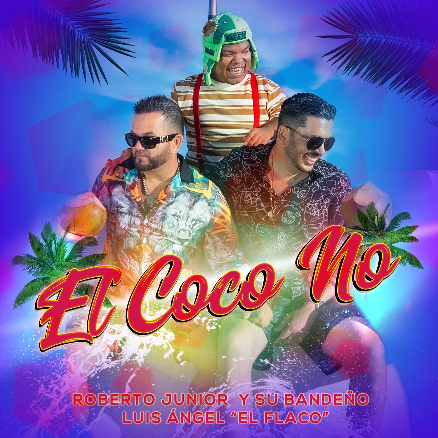 El Coco No - Roberto Junior Y Su Bandeño/Luis Angel El Flaco - 单曲 - 网易云音乐