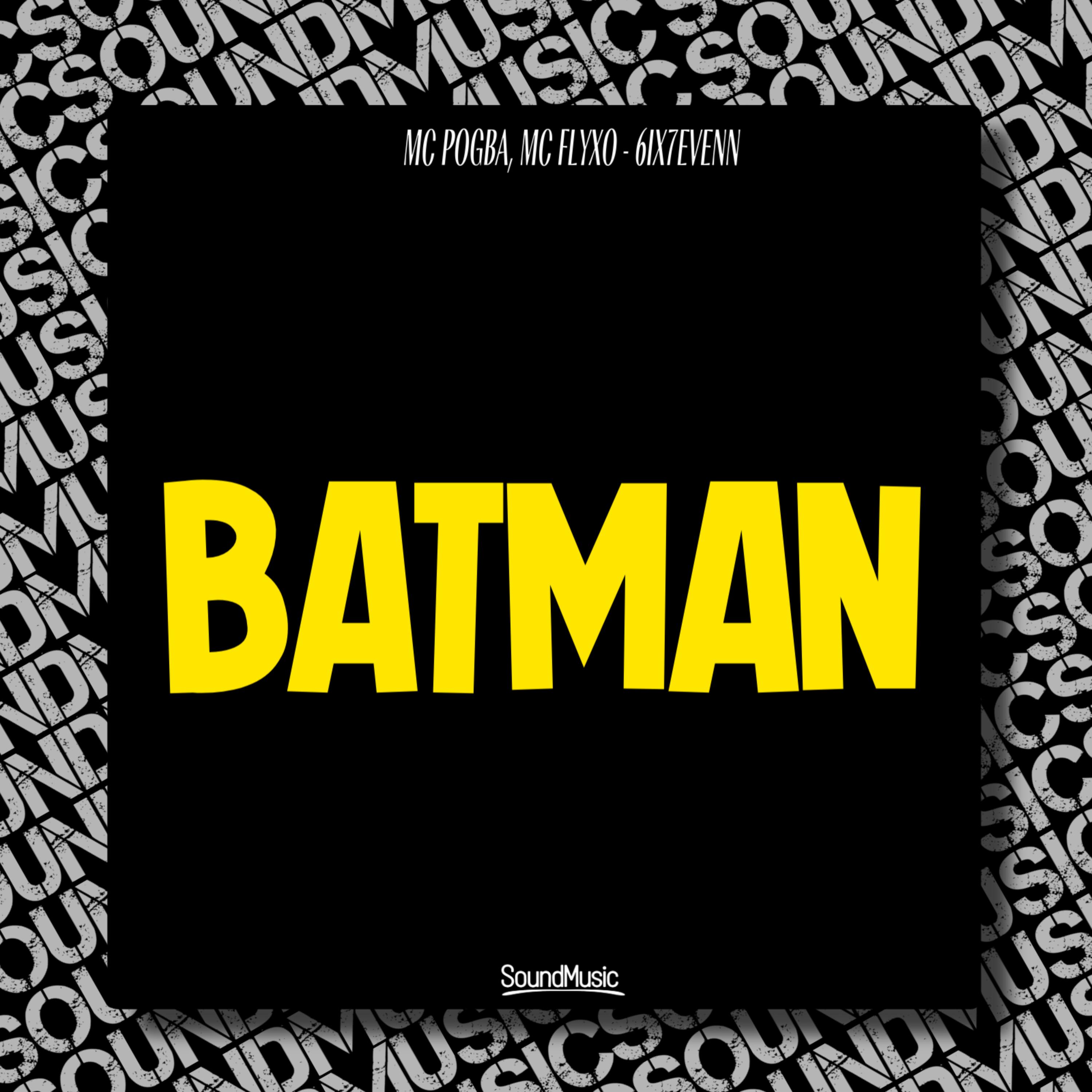 Batman - Super Slowed - MC Pogba/MC FLYXO/6IX7EVENN/SoundMusic Original ...