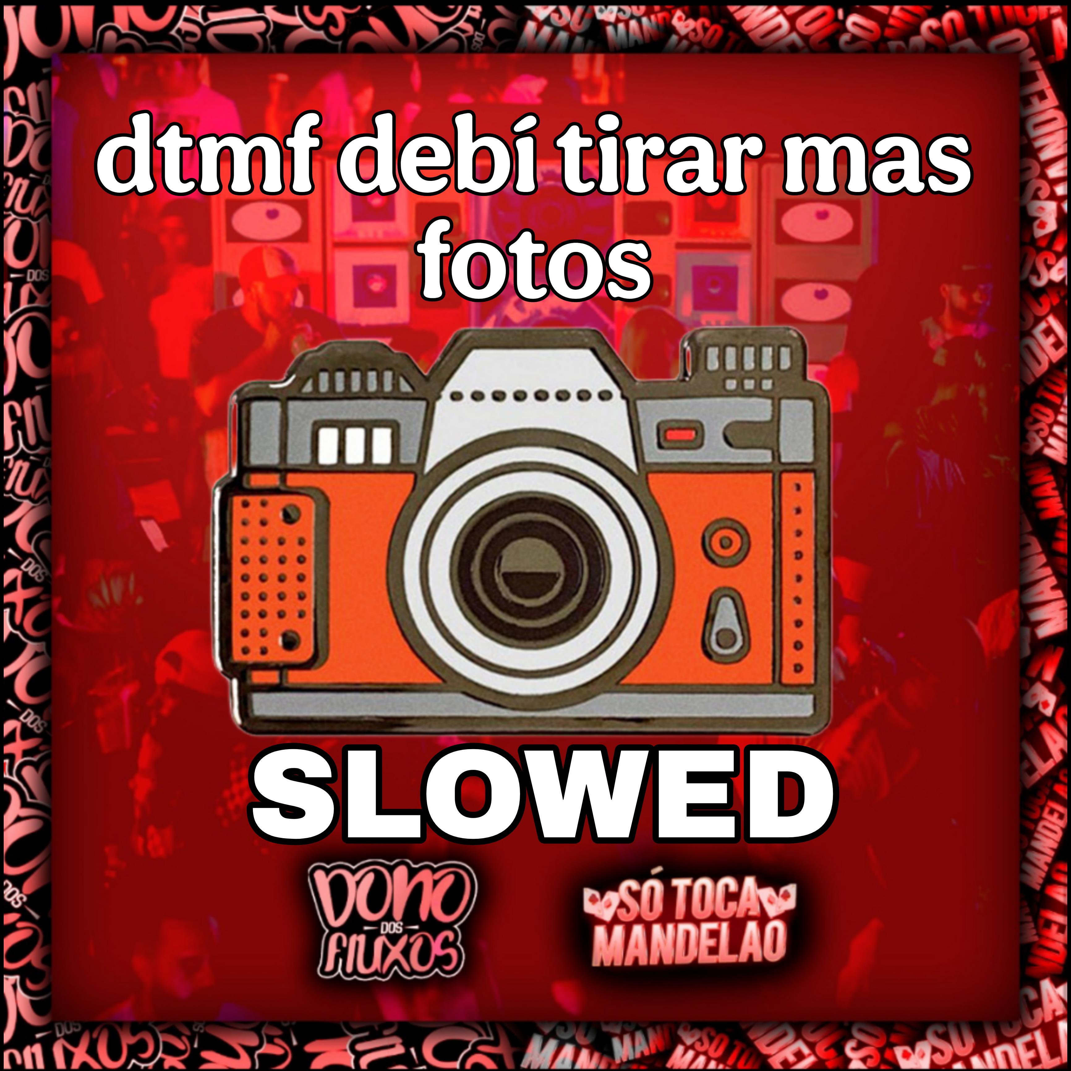 Dtmf Debí Tirar Mas Fotos (Slowed) - Mc CJ Forte Abraço/Dono Dos Fluxos ...